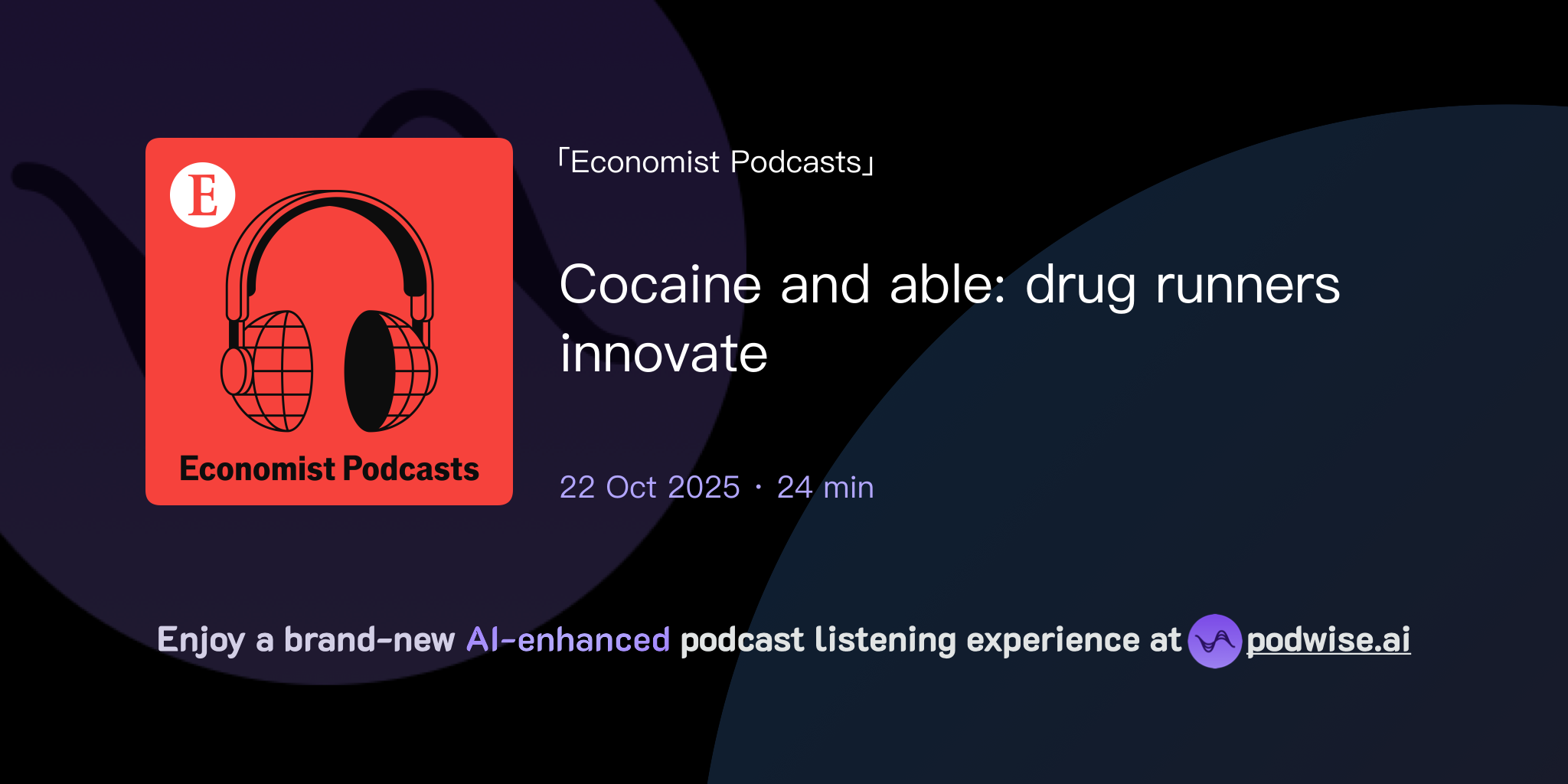 Cocaine and able: drug runners innovate | Economist Podcasts | Podwise