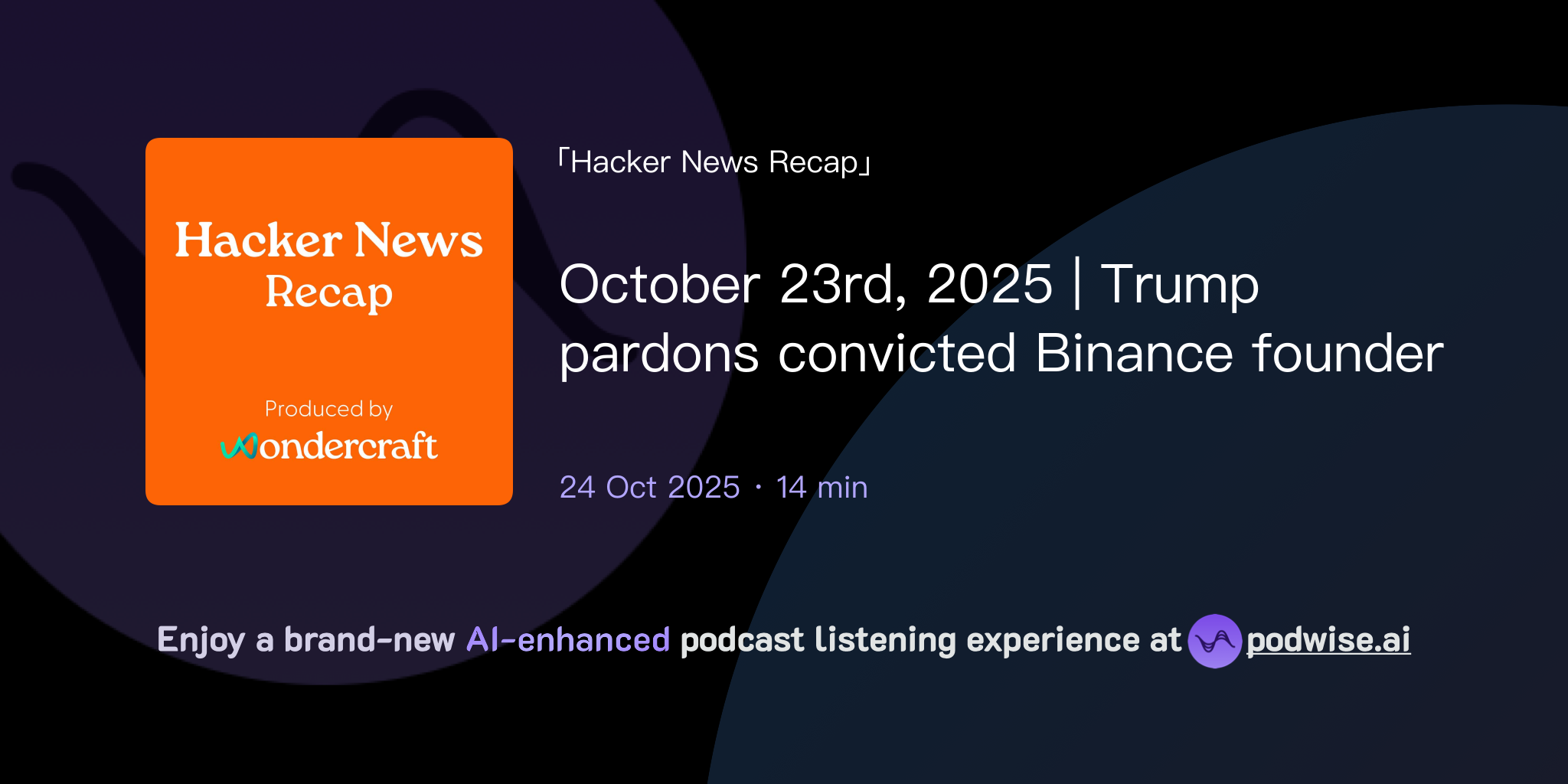 October 23rd, 2025 | Trump pardons convicted Binance founder | Hacker ...