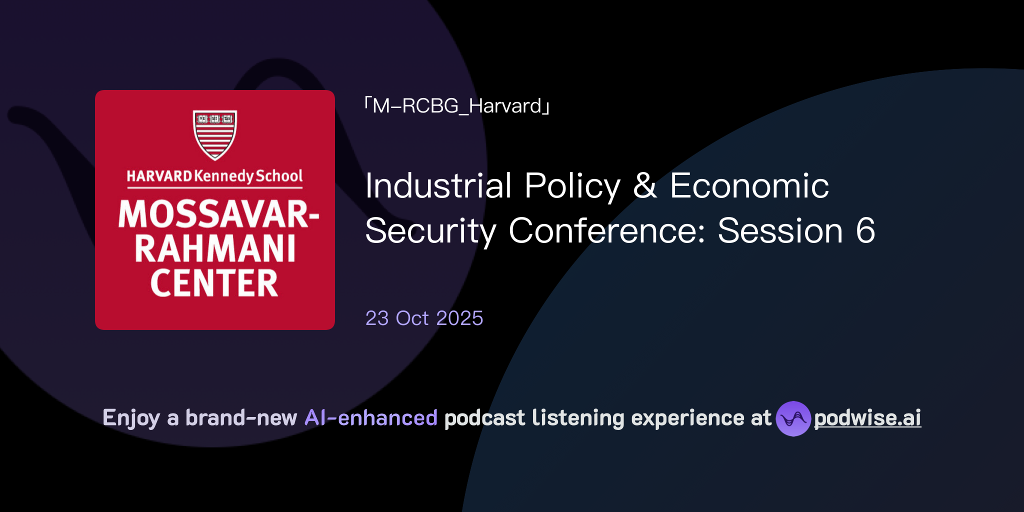 Industrial Policy & Economic Security Conference: Session 6 | M-RCBG_Harvard | Podwise