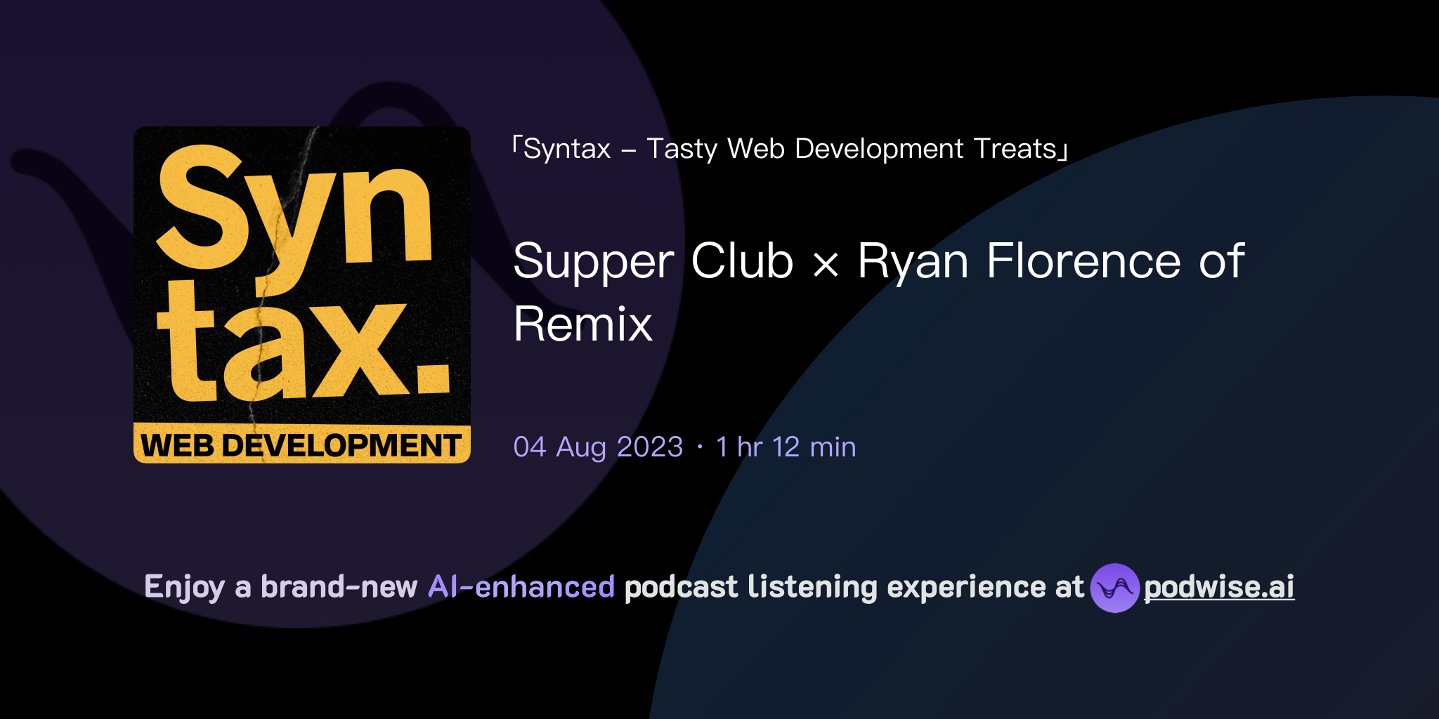 Supper Club × Ryan Florence of Remix | Syntax - Tasty Web Development Treats | Podwise