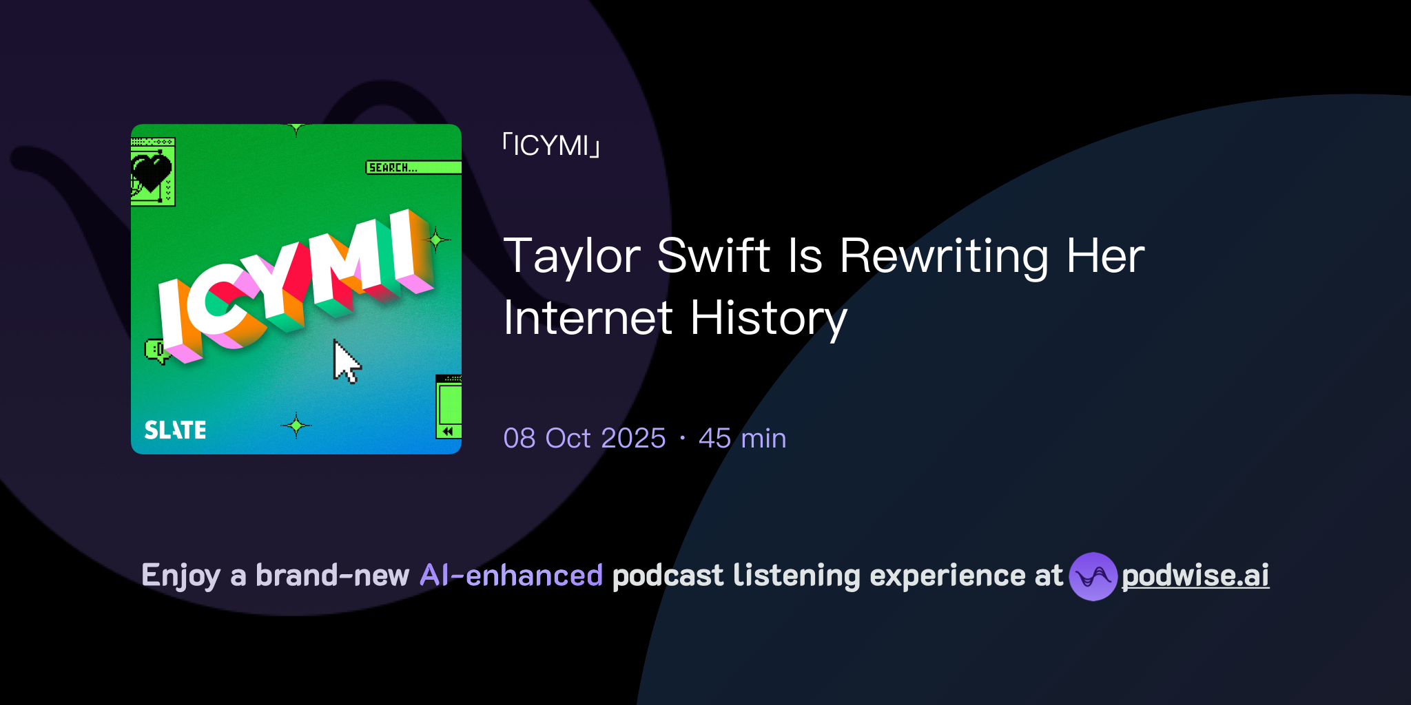 Taylor Swift Is Rewriting Her Internet History | ICYMI | Podwise
