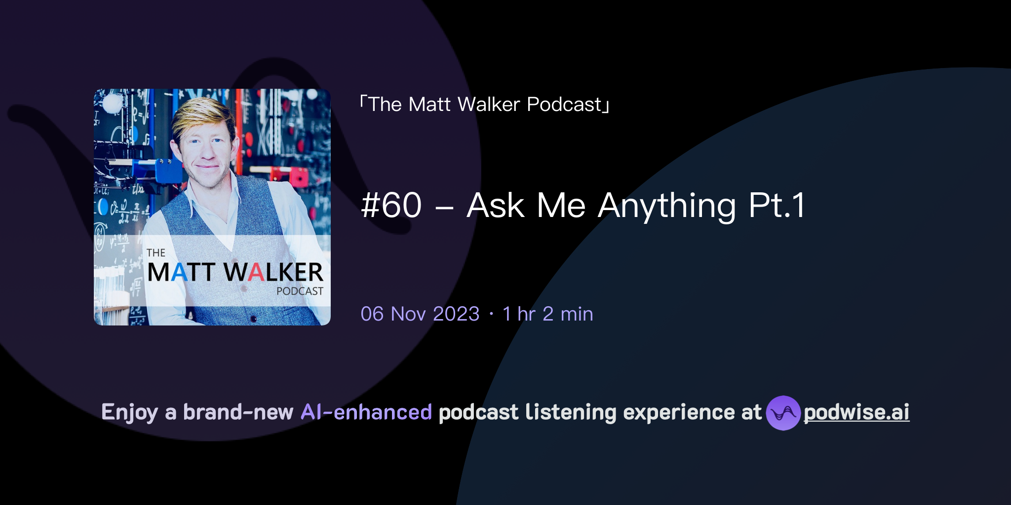#60 - Ask Me Anything Pt.1 | The Matt Walker Podcast | Podwise