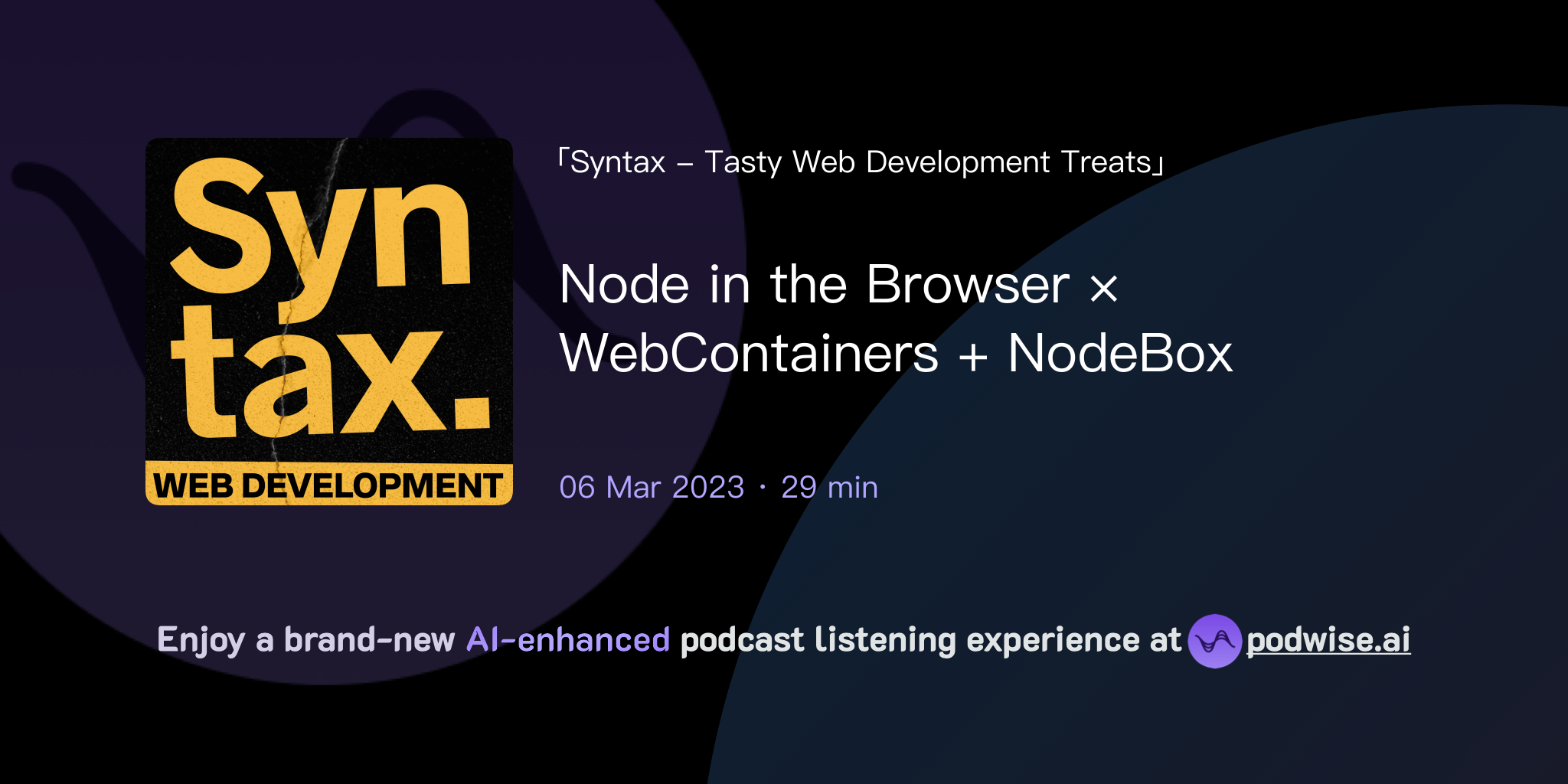 Node in the Browser × WebContainers + NodeBox | Syntax - Tasty Web Development Treats | Podwise
