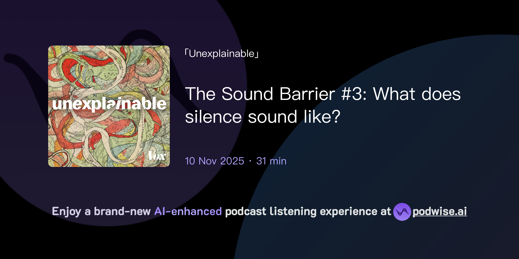 The Sound Barrier #3: What does silence sound like? | Unexplainable | Podwise