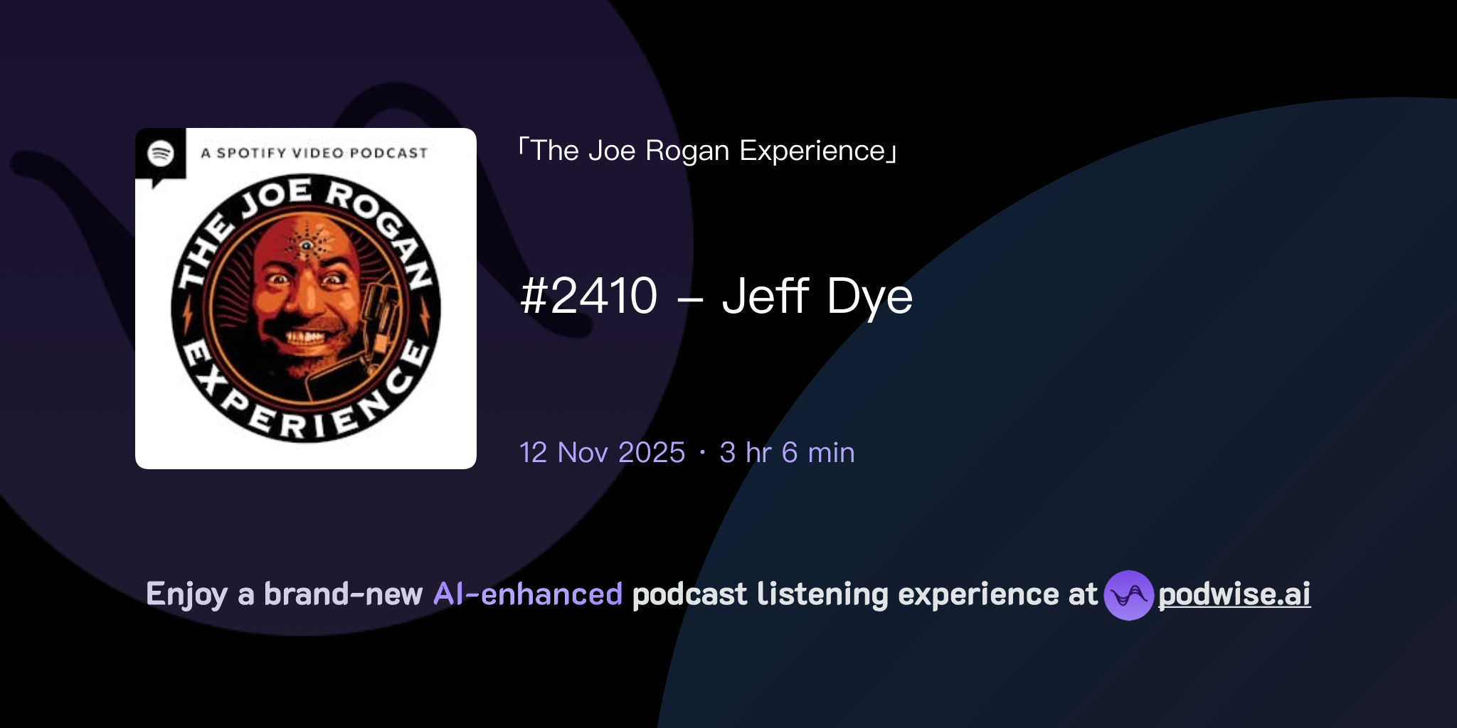 #2410 - Jeff Dye | The Joe Rogan Experience | Podwise