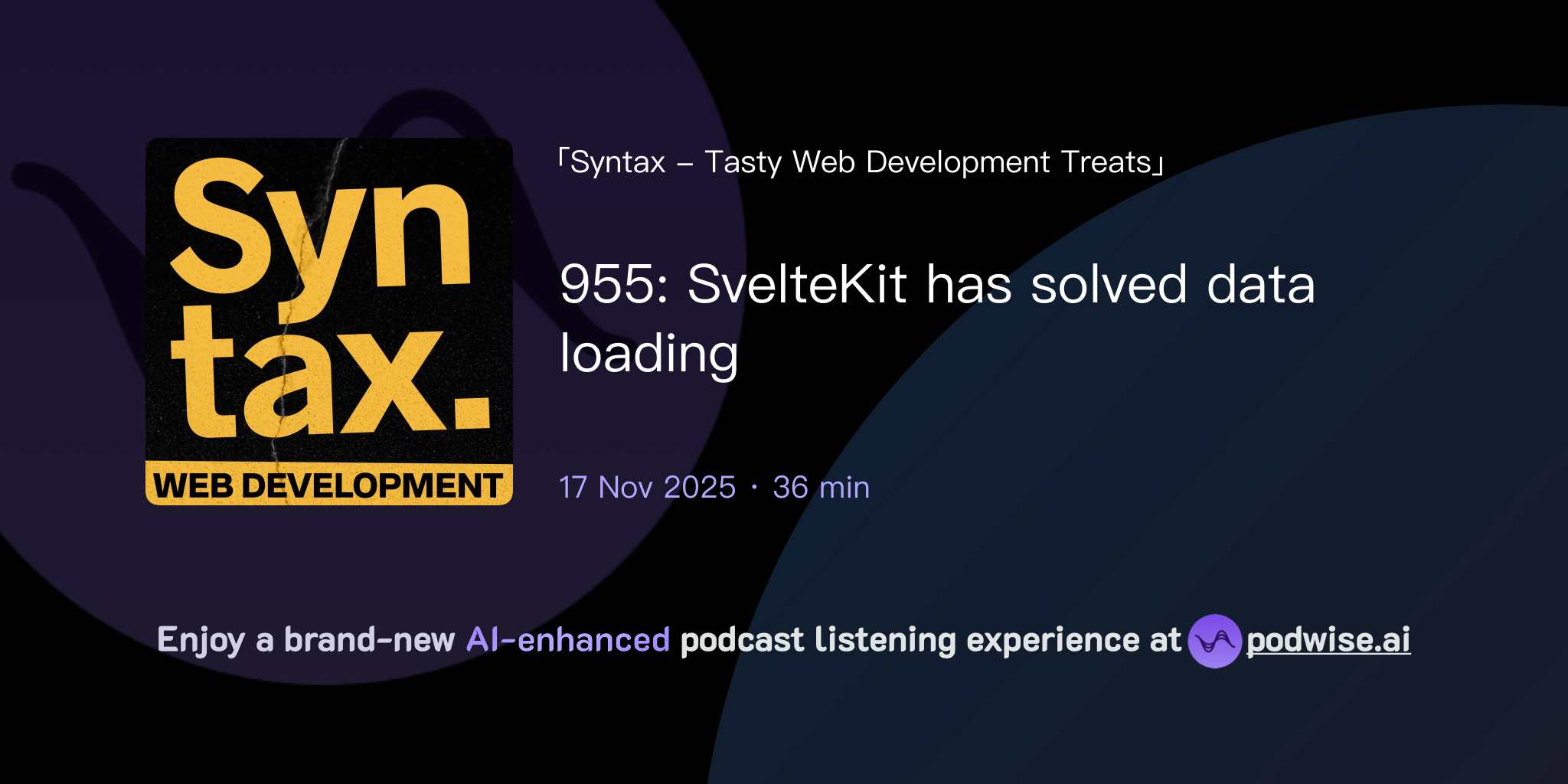 955: SvelteKit has solved data loading | Syntax - Tasty Web Development Treats | Podwise
