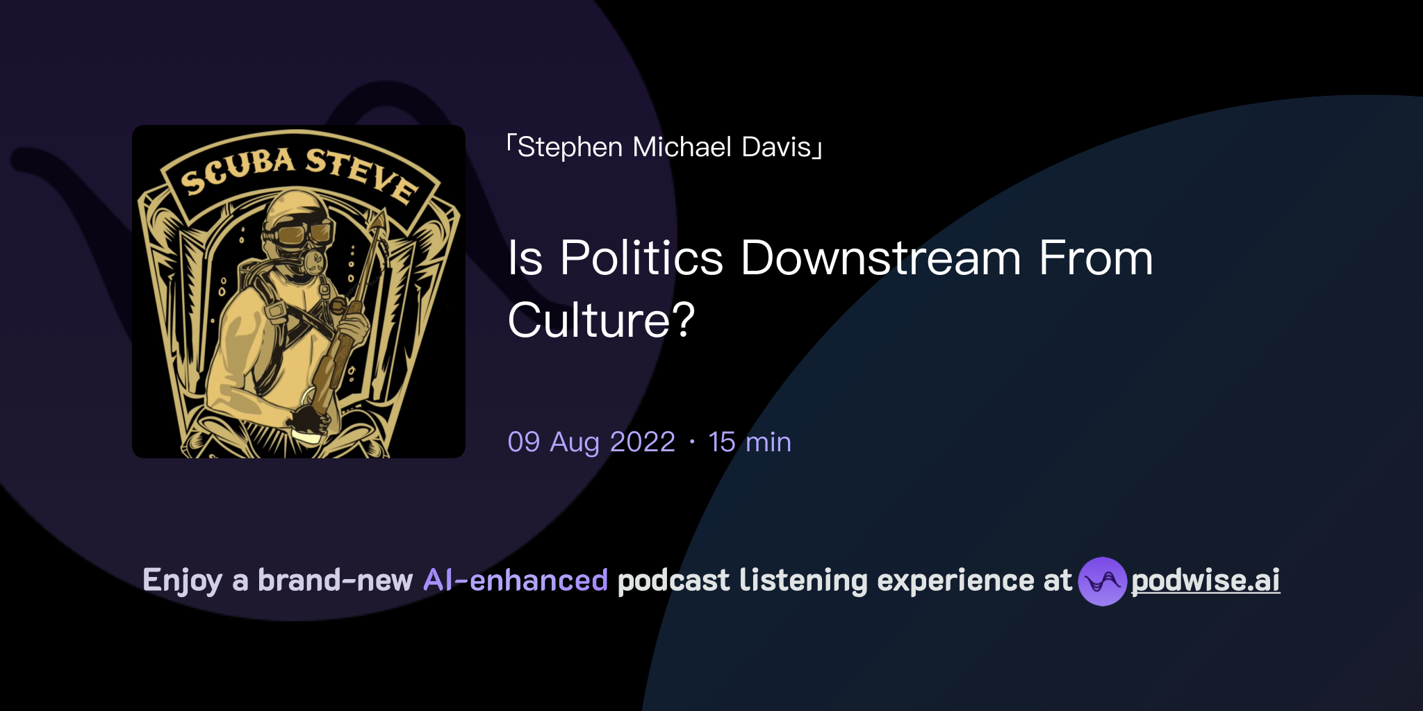 Is Politics Downstream From Culture? | Stephen Michael Davis | Podwise