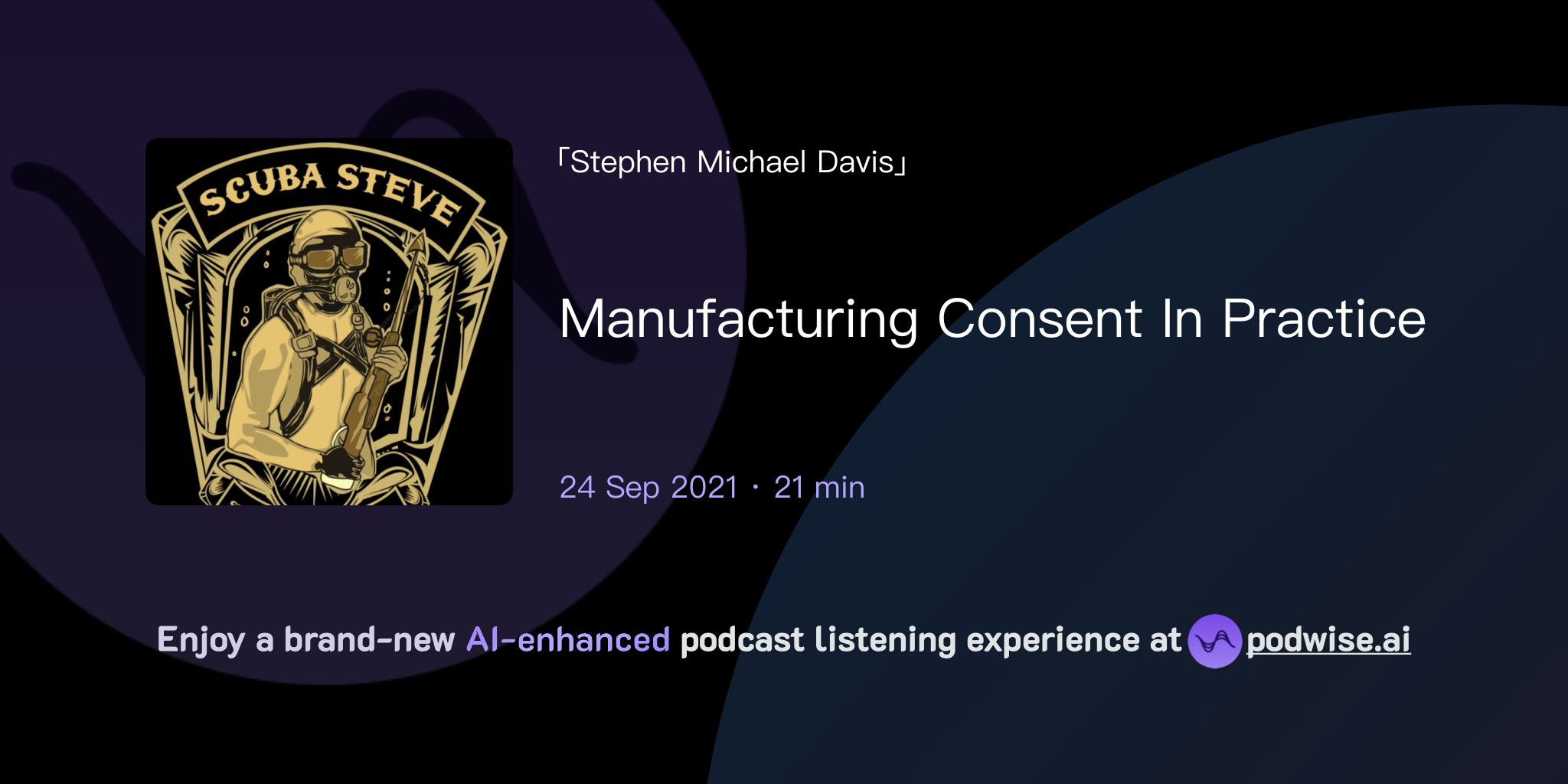 Manufacturing Consent In Practice | Stephen Michael Davis | Podwise