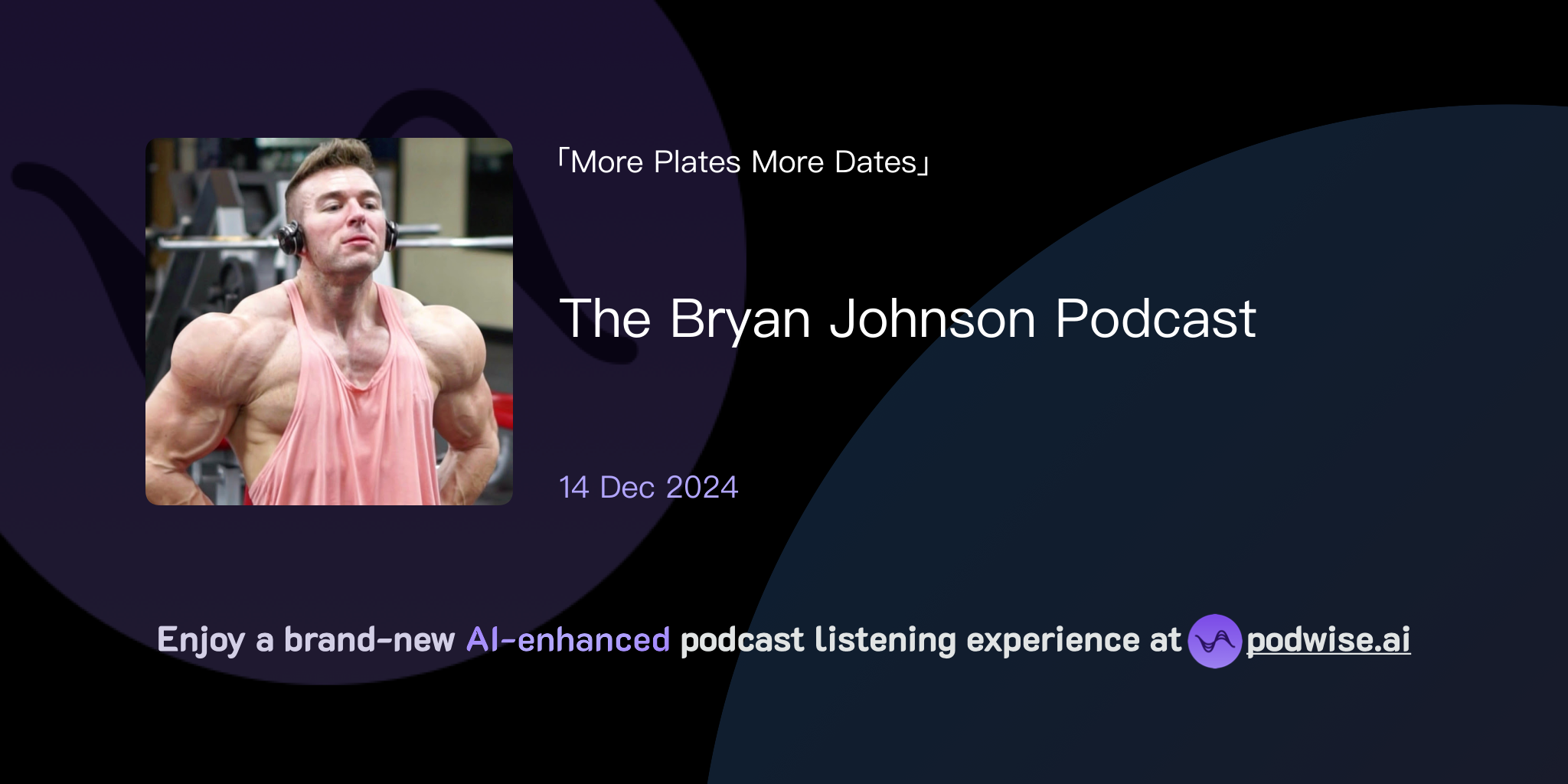 The Bryan Johnson Podcast | More Plates More Dates | Podwise