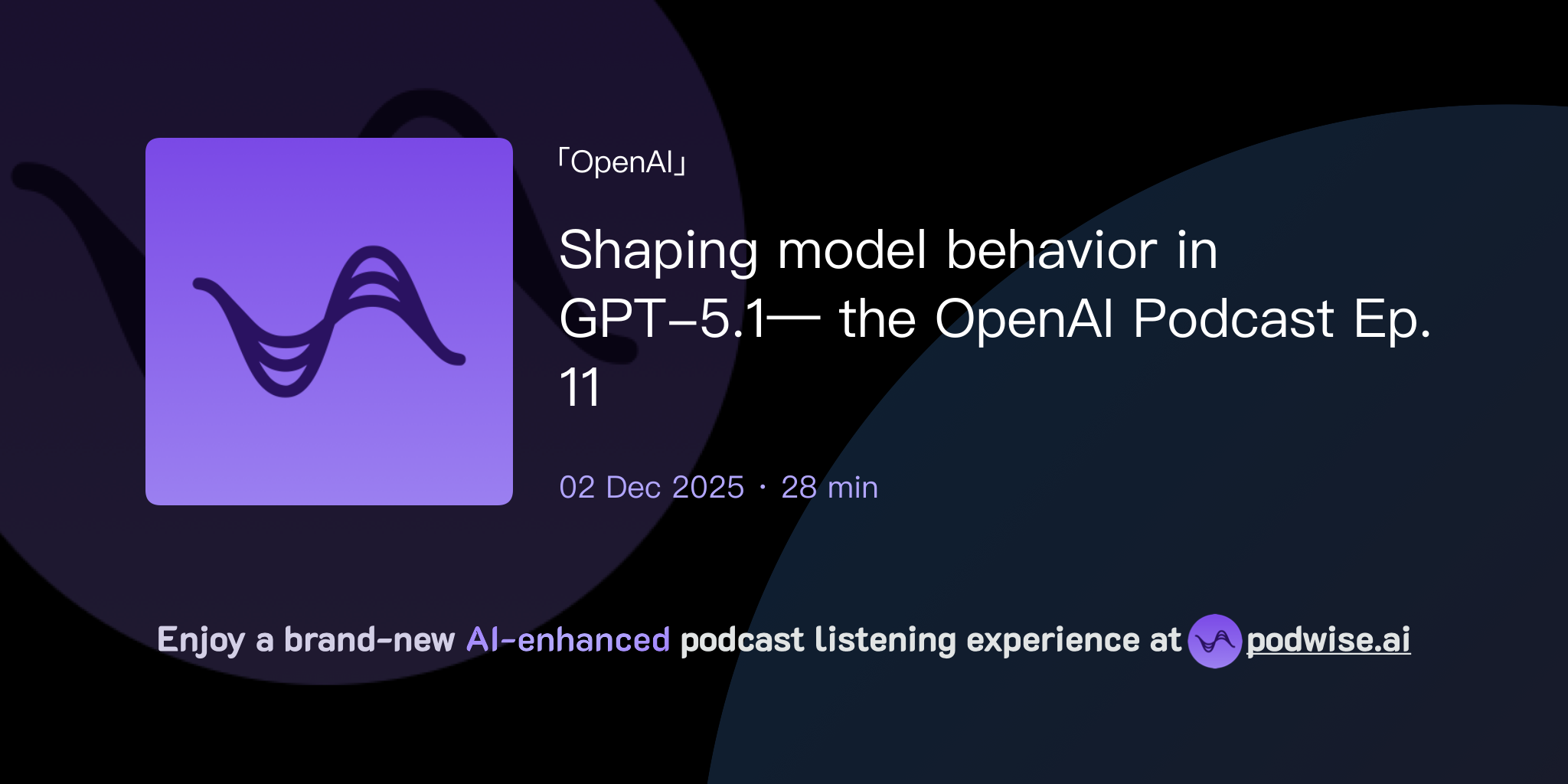 Shaping Model Behavior In Gpt 5 1 The Openai Podcast Ep 11 Openai