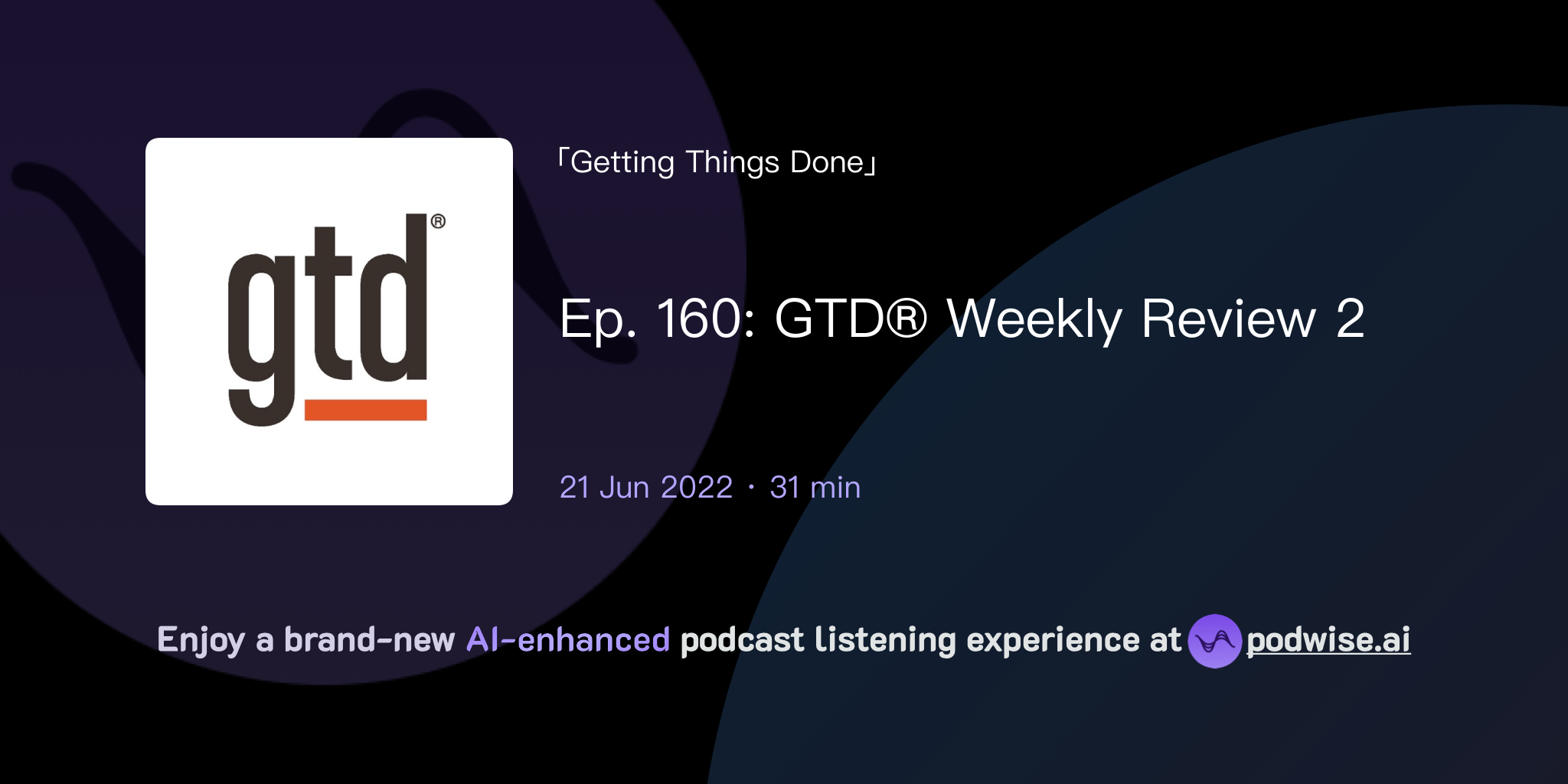 Ep. 160: GTD® Weekly Review 2 | Getting Things Done | Podwise