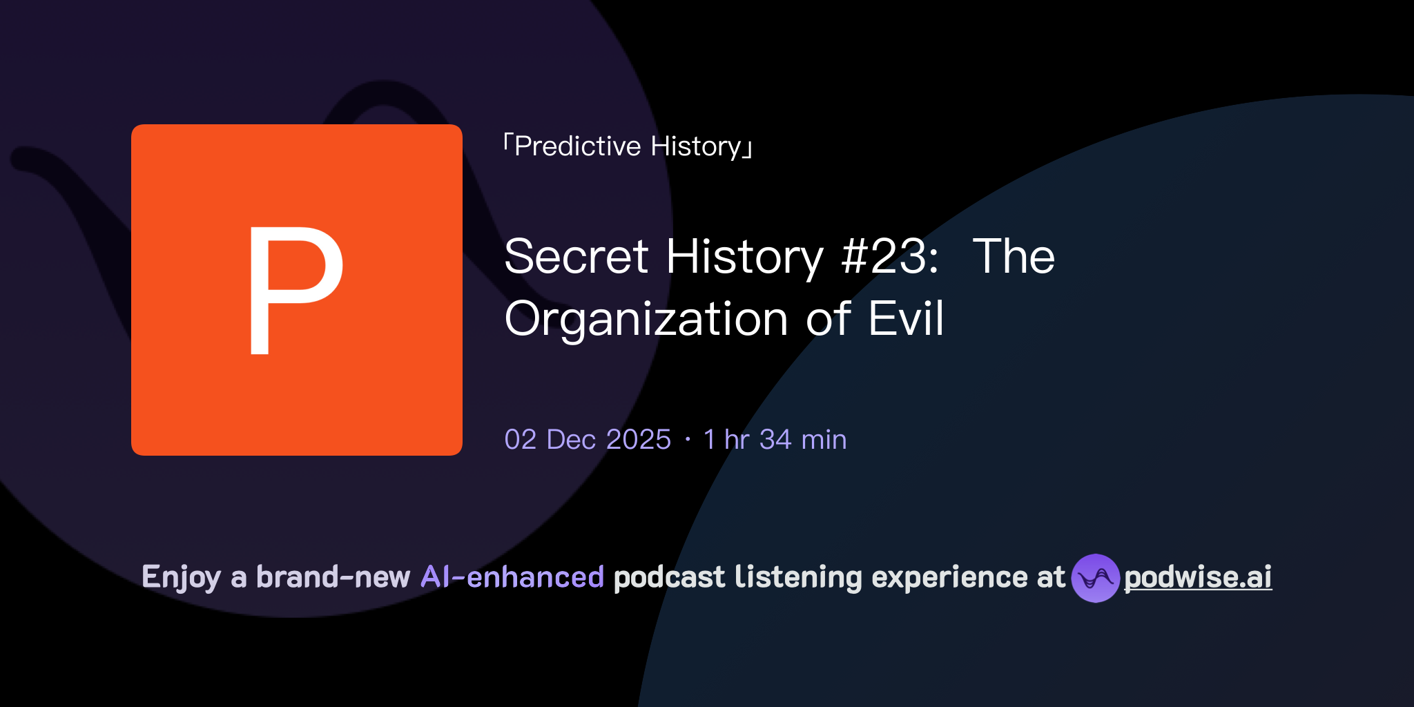 Secret History #23: The Organization of Evil | Predictive History | Podwise