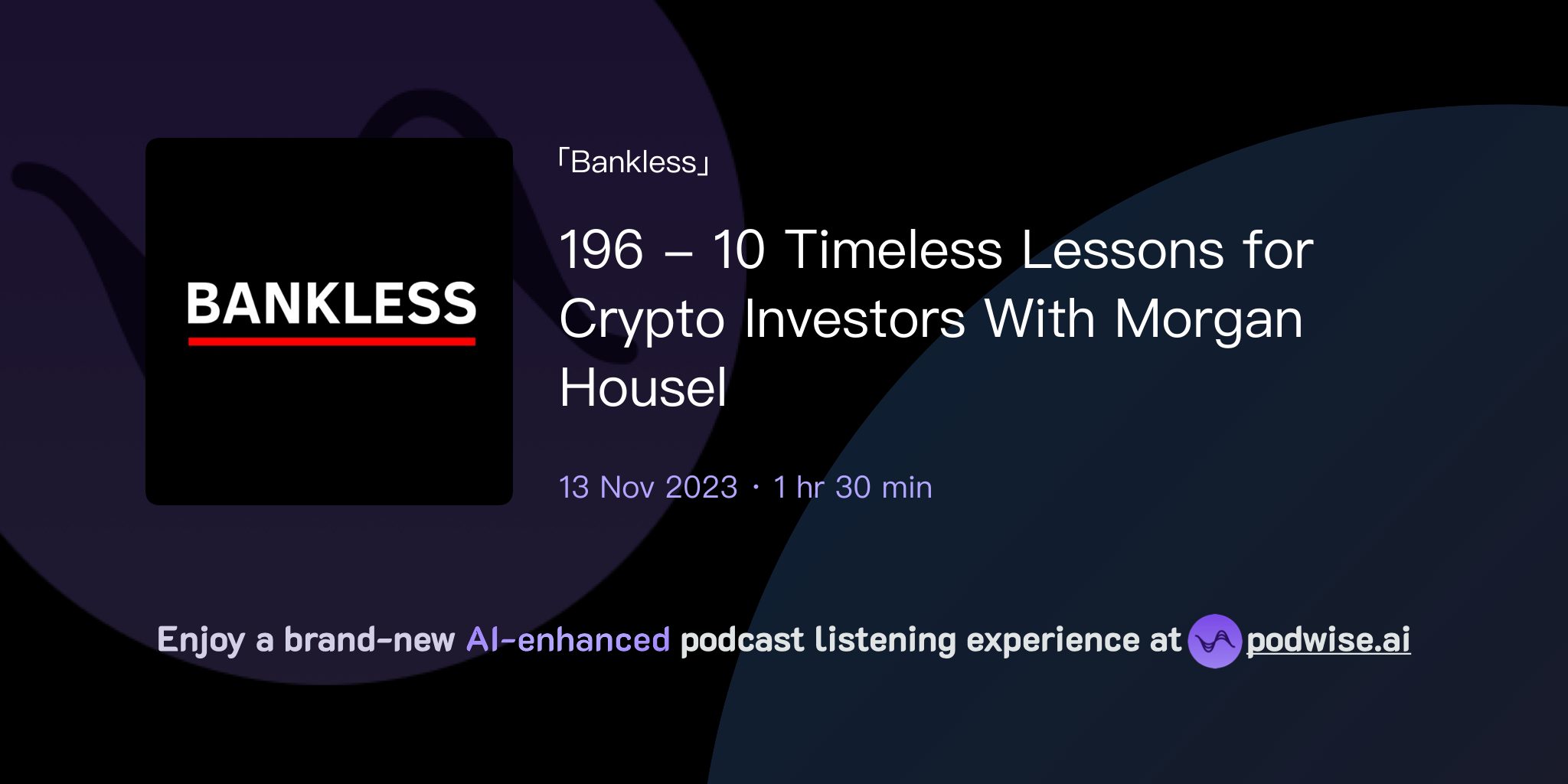 196 - 10 Timeless Lessons for Crypto Investors With Morgan Housel | Bankless | Podwise