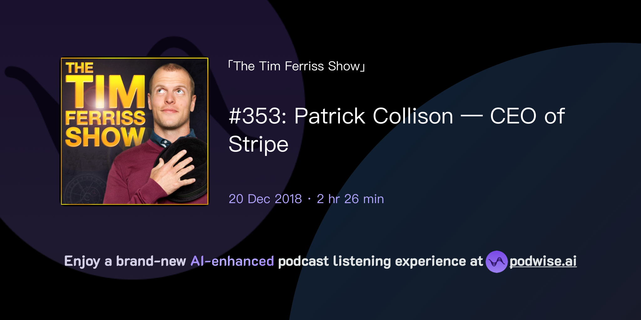 #353: Patrick Collison — CEO of Stripe | The Tim Ferriss Show | Podwise