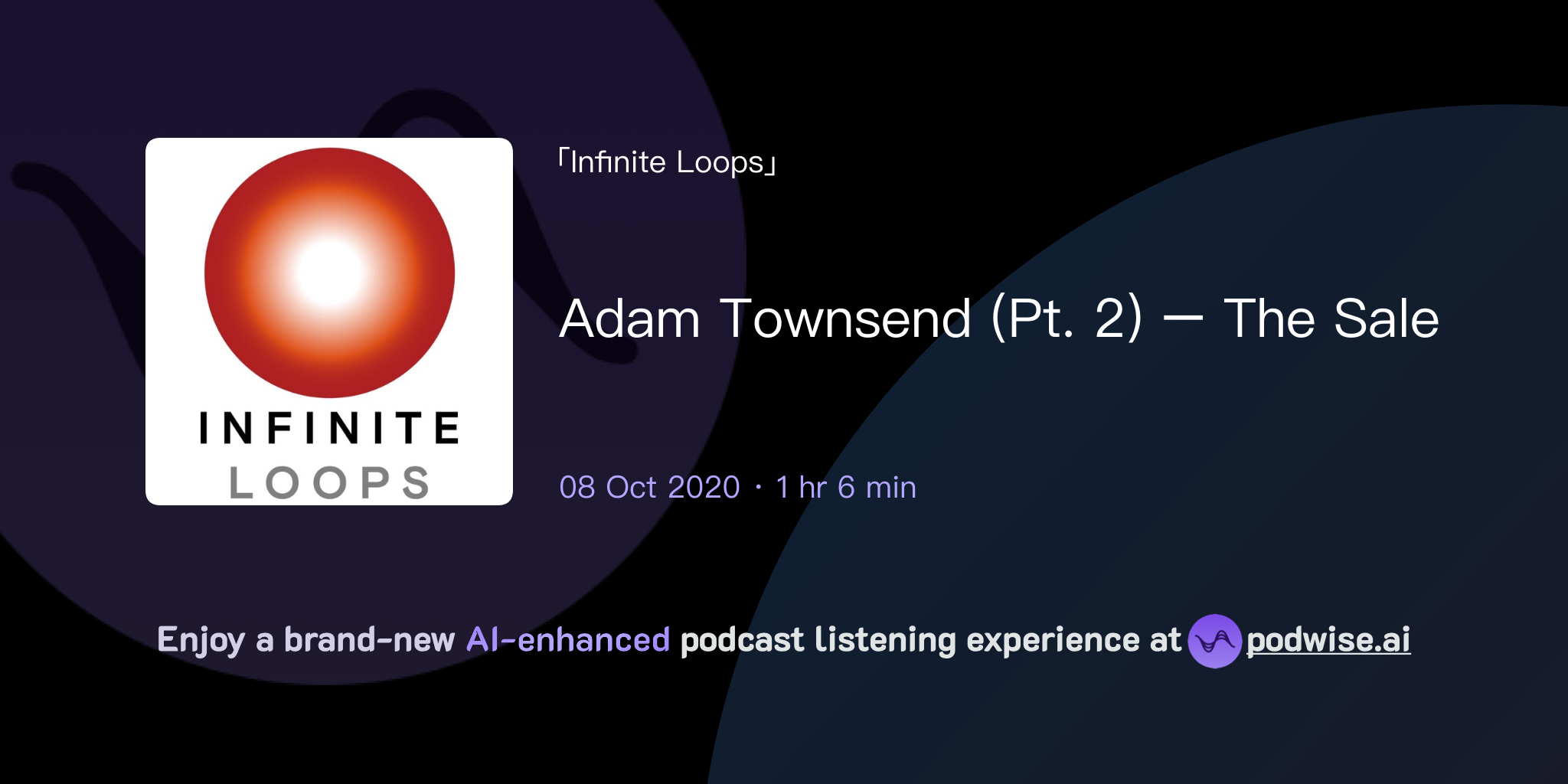 Adam Townsend (Pt. 2) – The Sale | Infinite Loops | Podwise