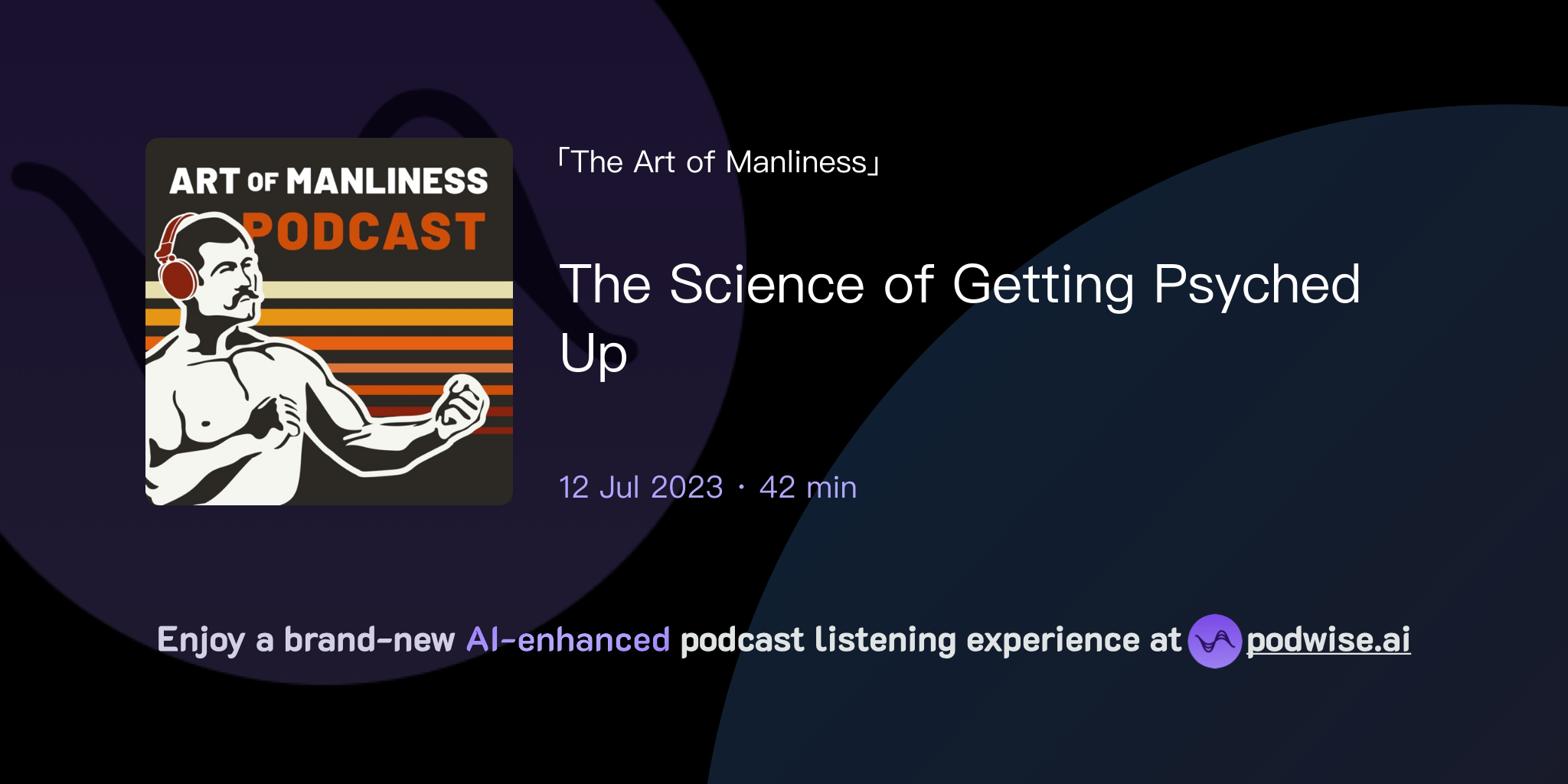 The Science of Getting Psyched Up | The Art of Manliness | Podwise