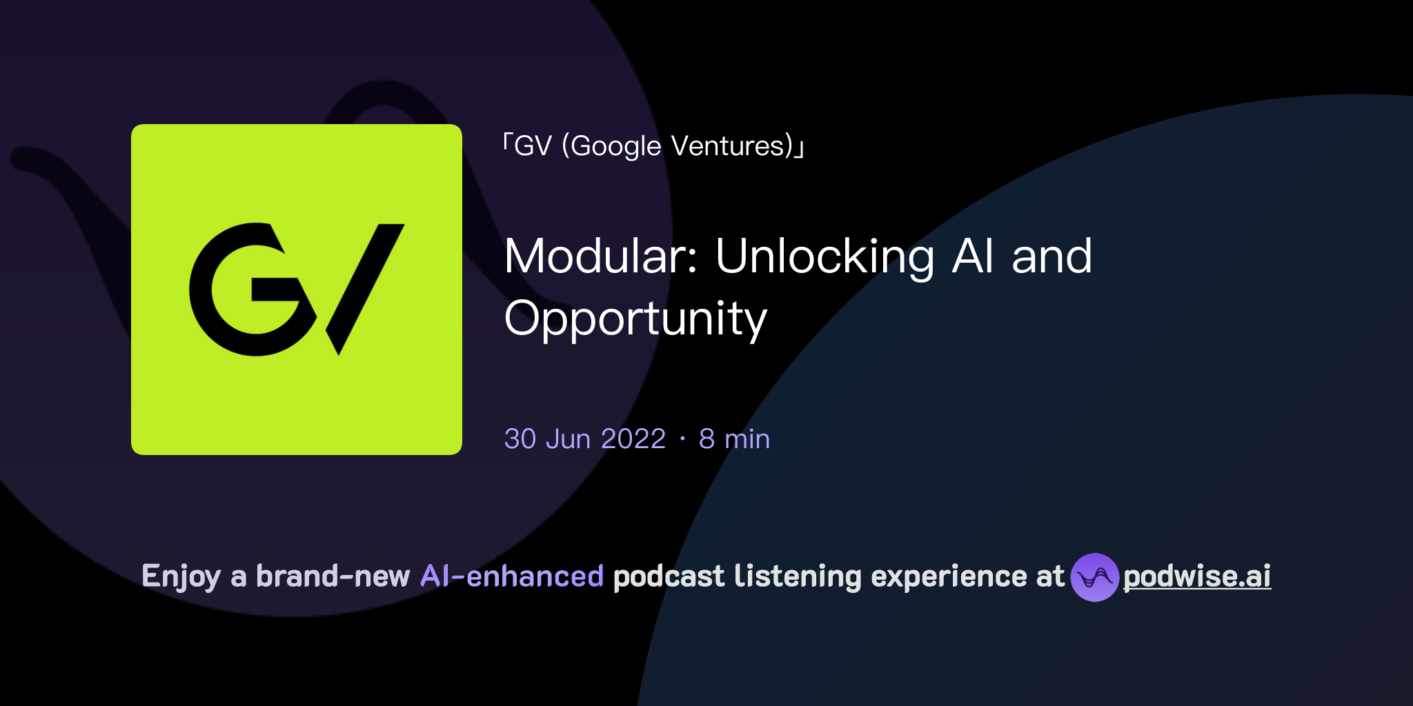 Modular: Unlocking AI and Opportunity | GV (Google Ventures) | Podwise