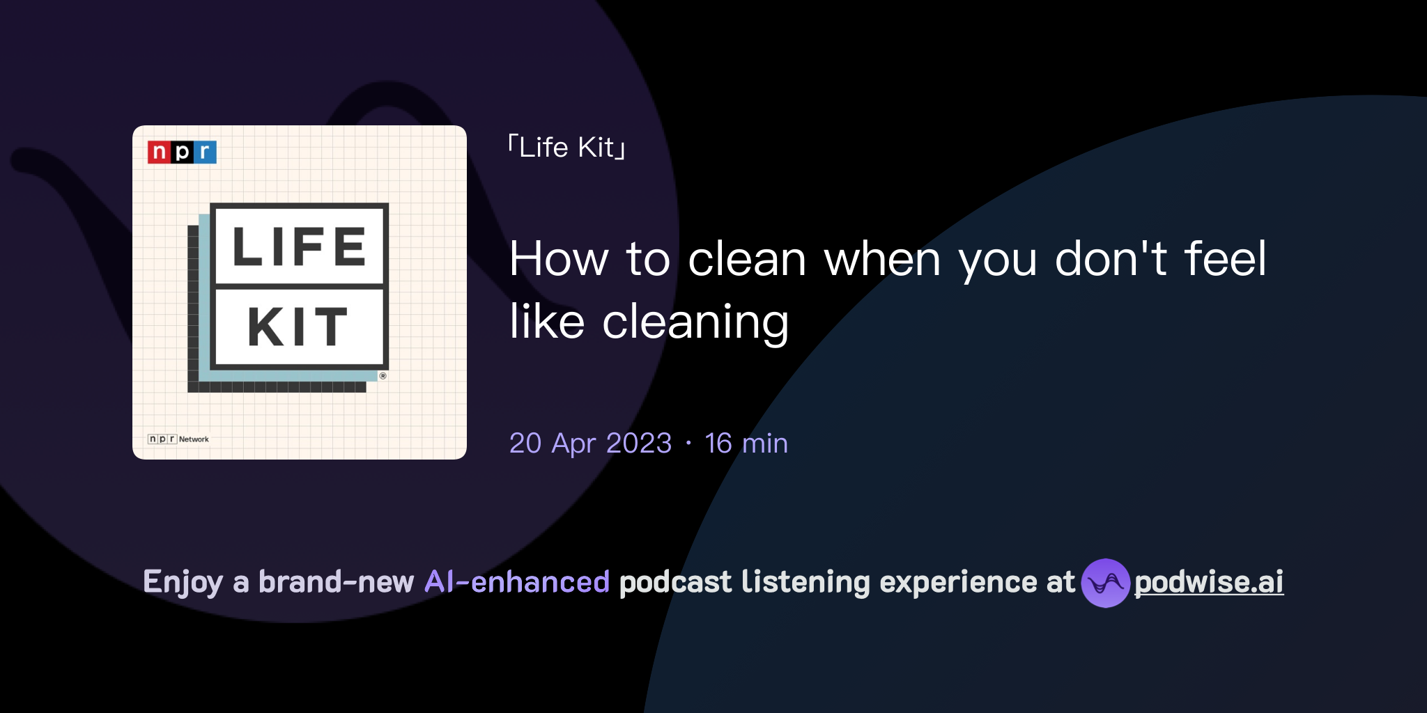How to clean when you don't feel like cleaning | Life Kit | Podwise