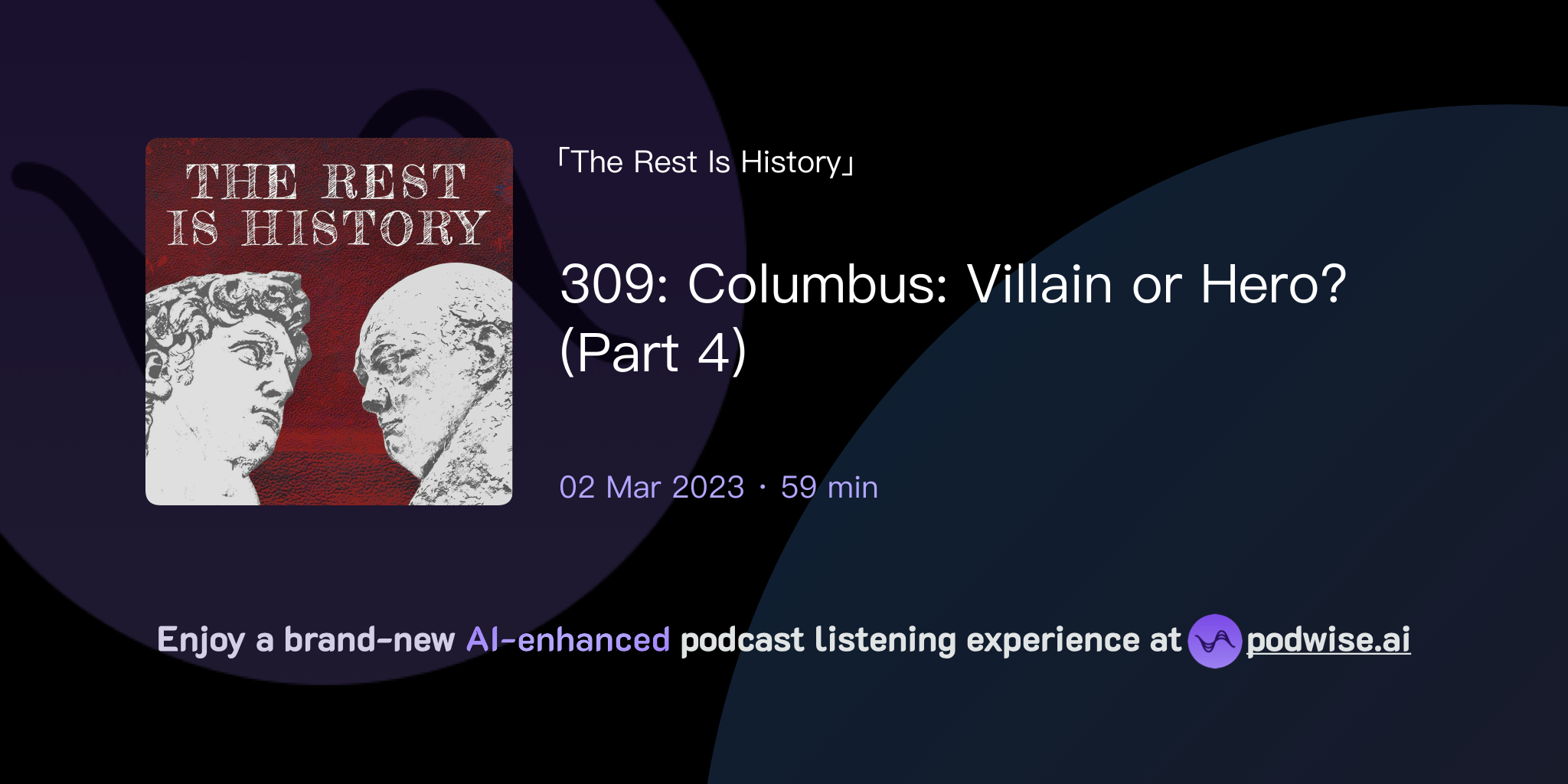 309: Columbus: Villain or Hero? (Part 4) | The Rest Is History | Podwise