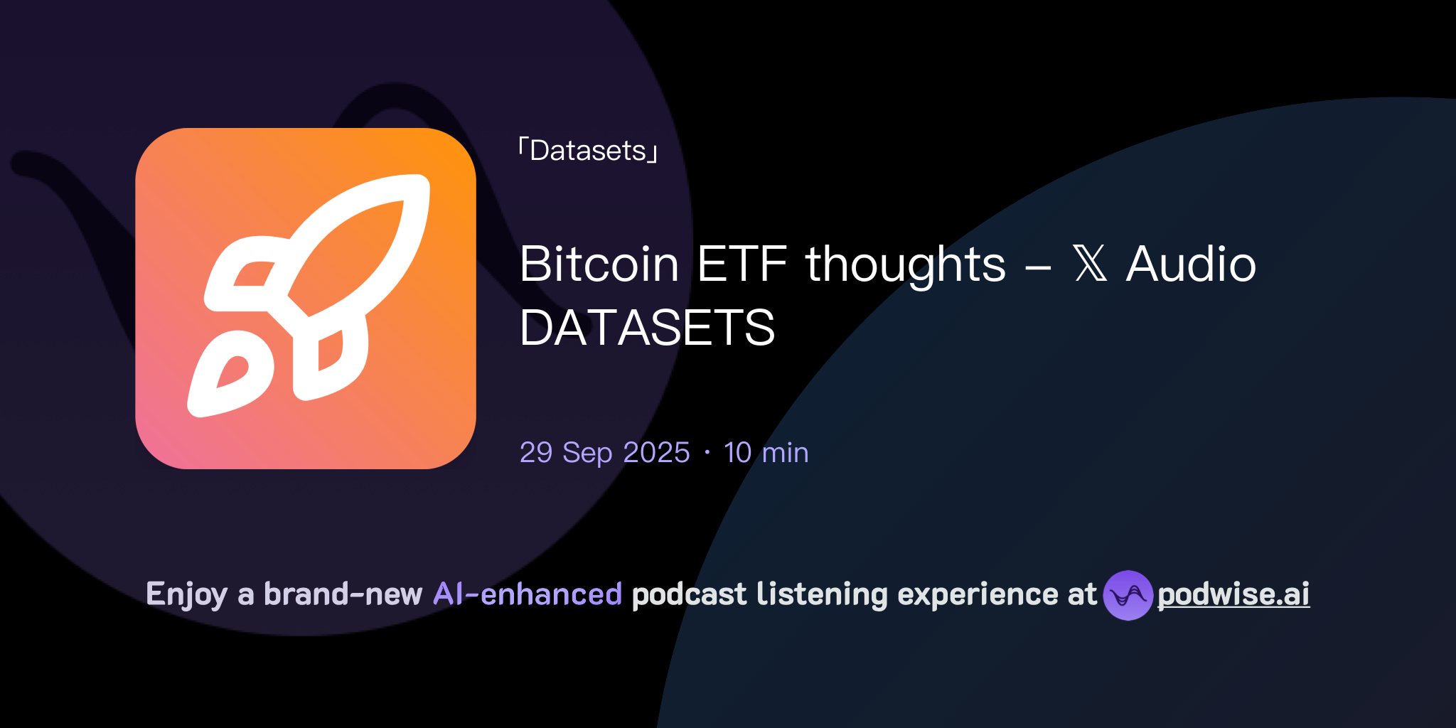 Bitcoin ETF thoughts - 𝕏 Audio DATASETS | Datasets | Podwise