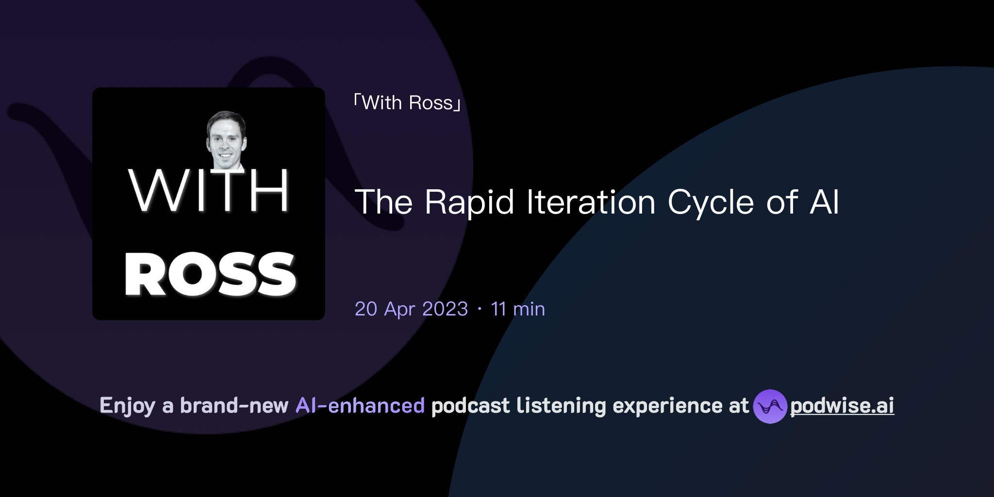 The Rapid Iteration Cycle of AI | With Ross | Podwise