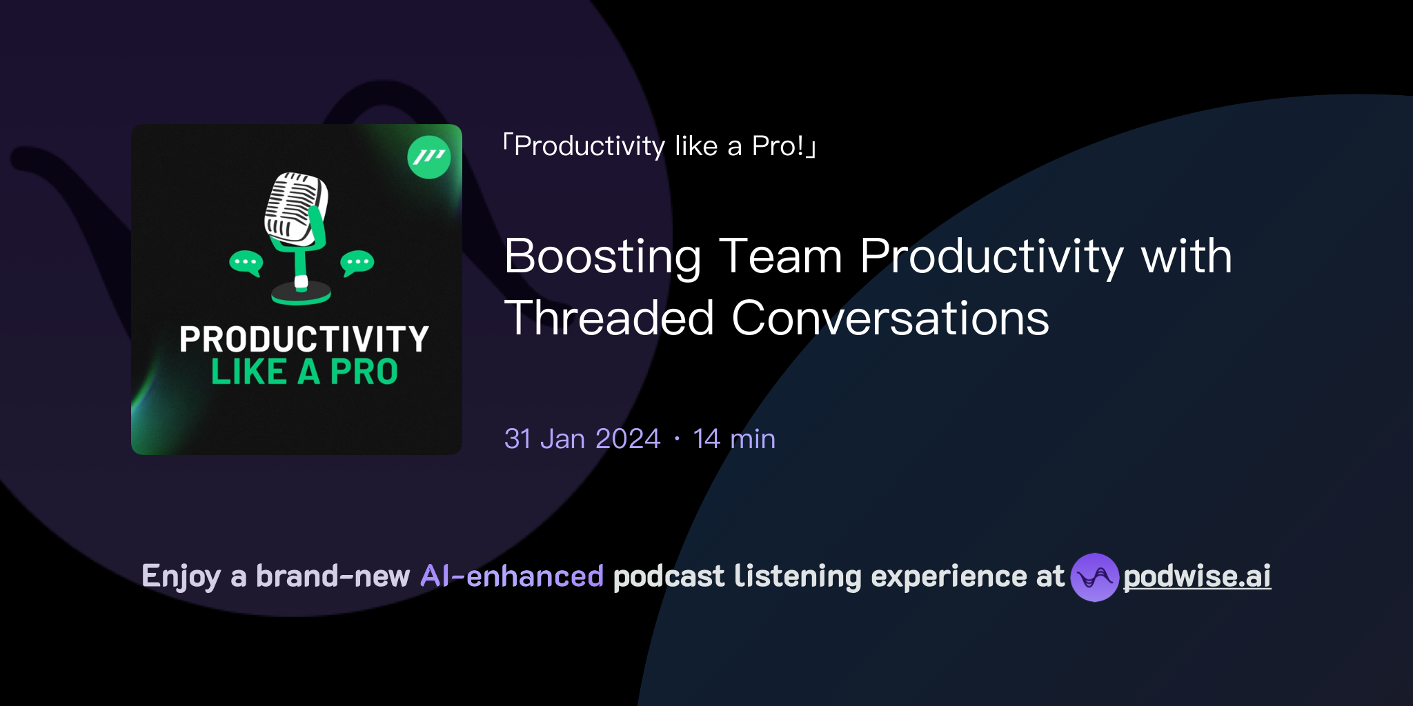 Boosting Team Productivity with Threaded Conversations | Productivity like a Pro! | Podwise