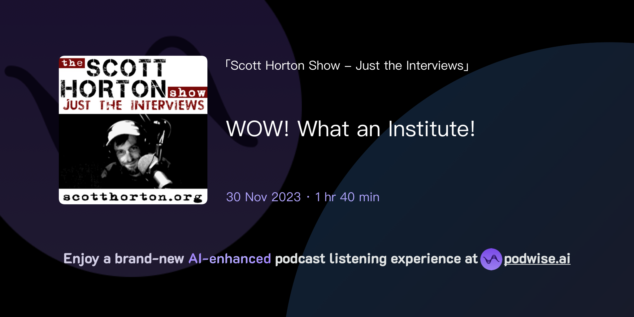 WOW! What an Institute! | Scott Horton Show - Just the Interviews | Podwise