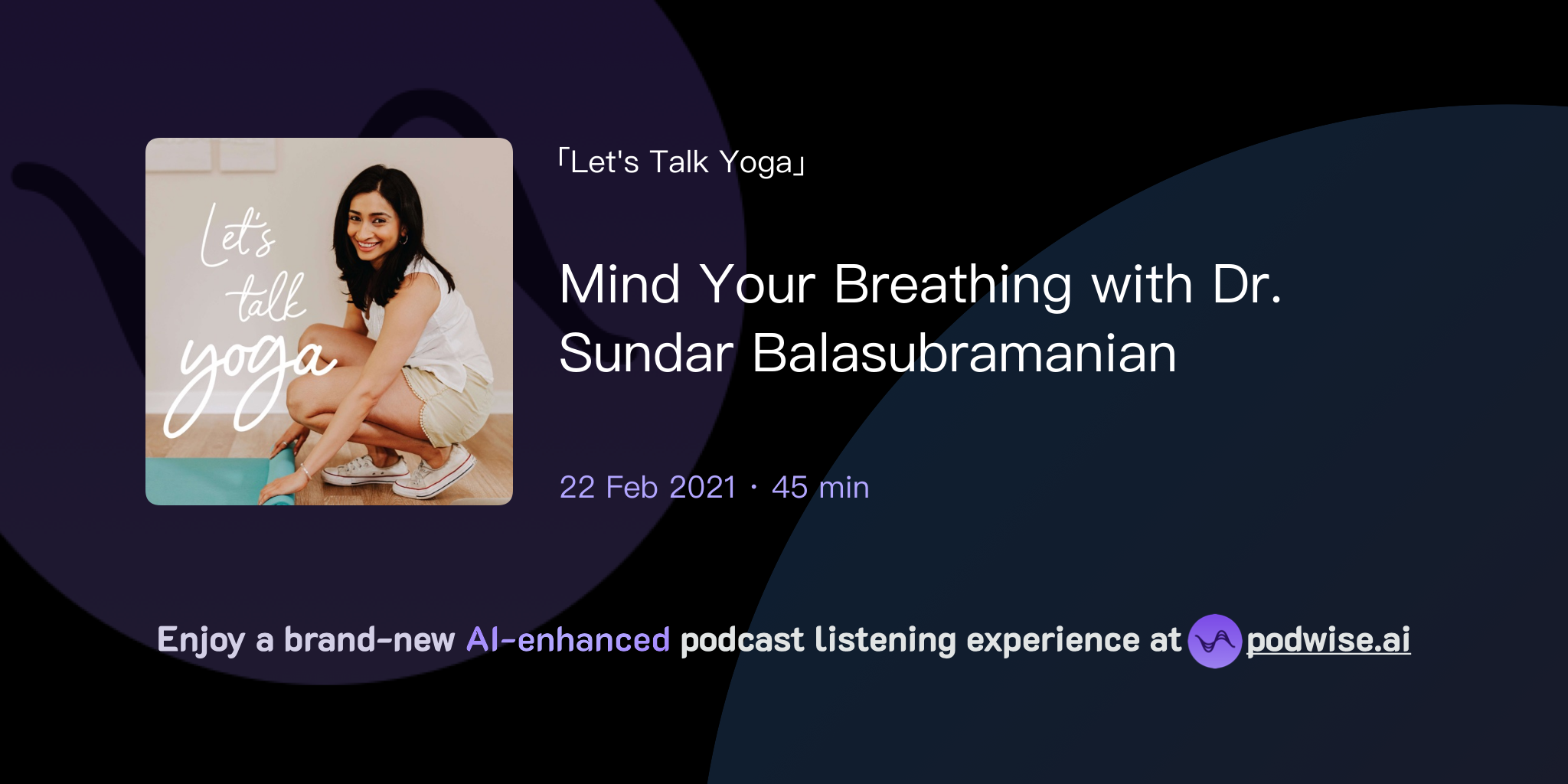 Mind Your Breathing with Dr. Sundar Balasubramanian | Let's Talk Yoga | Podwise
