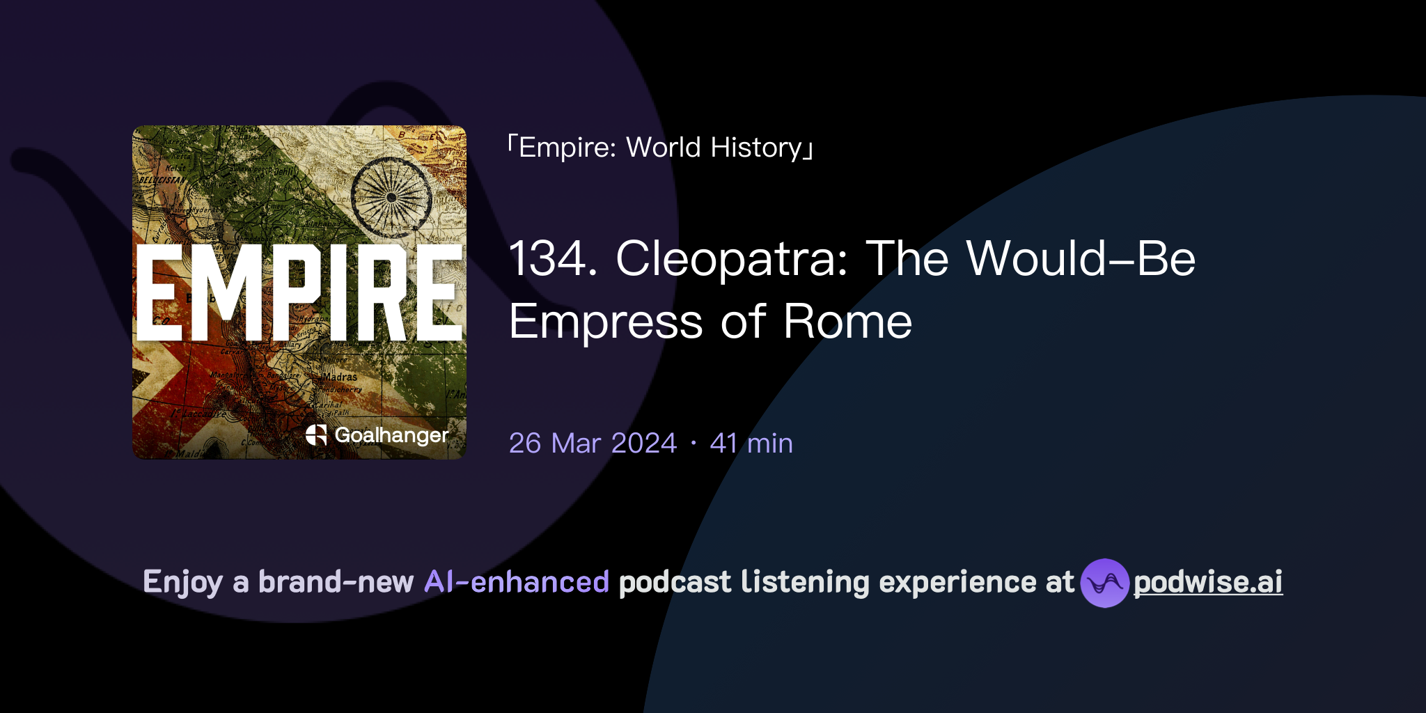 134. Cleopatra: The Would-Be Empress of Rome | Empire | Podwise