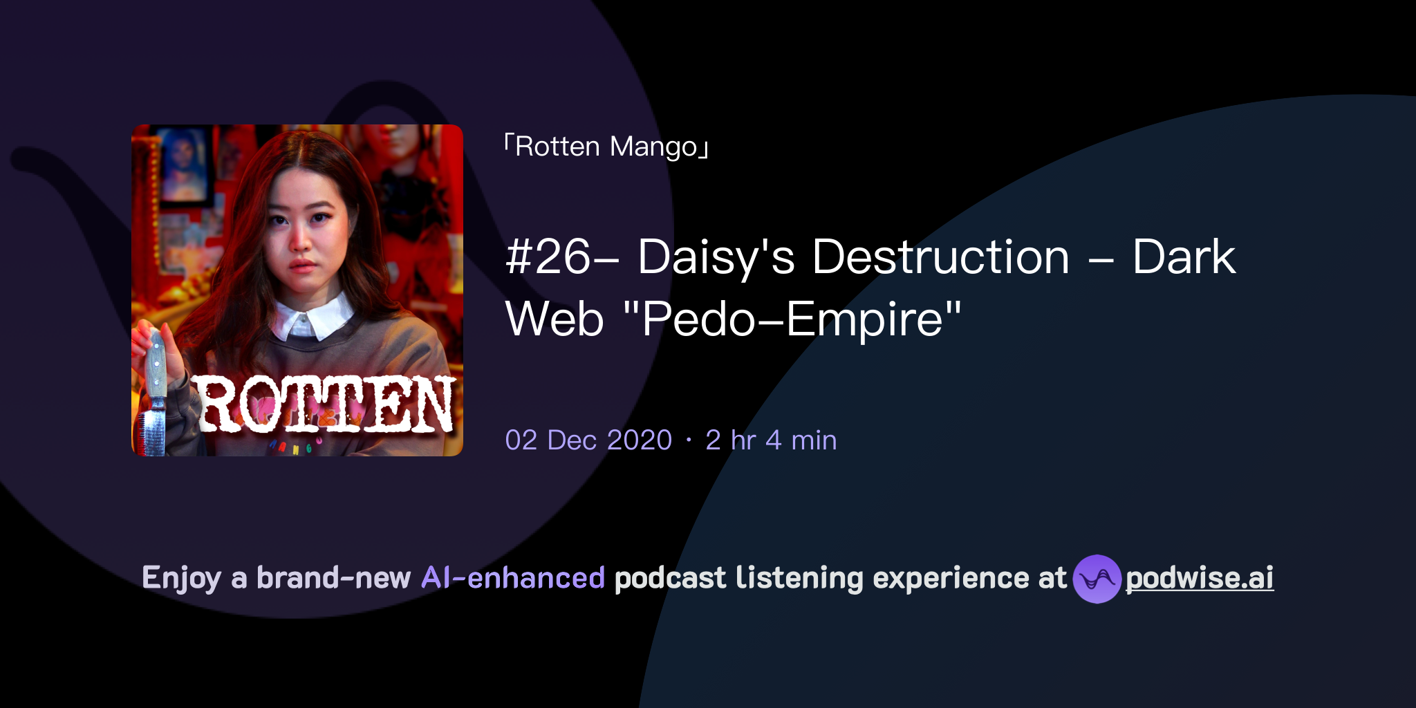 #26- Daisy's Destruction - Dark Web "Pedo-Empire" | Rotten Mango | Podwise