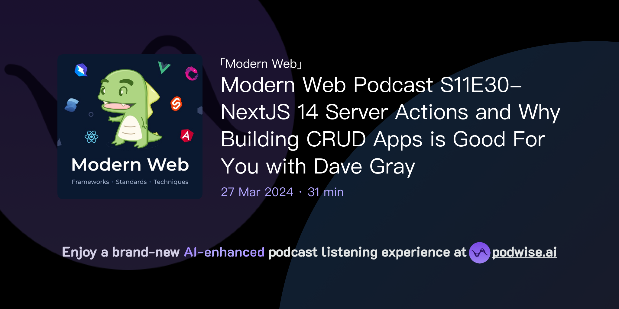 Modern Web Podcast S11E30- NextJS 14 Server Actions and Why Building CRUD Apps is Good For You ...