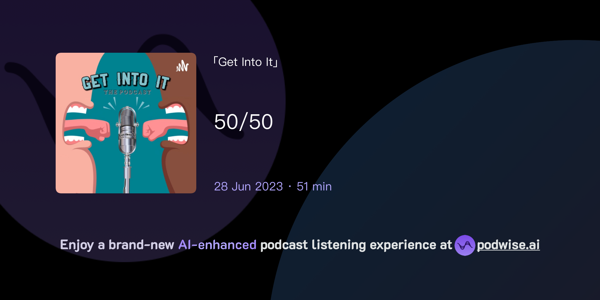 50/50 | Get Into It | Podwise