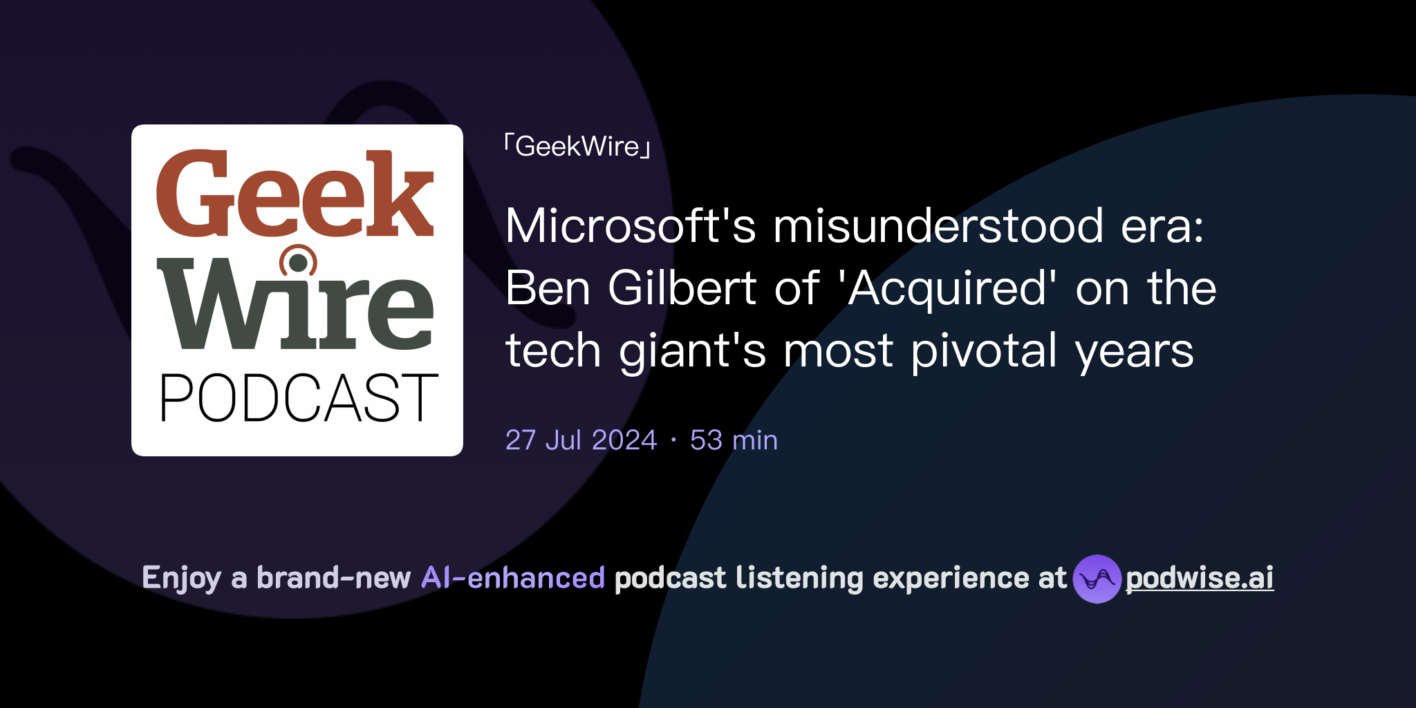 Microsoft's misunderstood era: Ben Gilbert of 'Acquired' on the tech ...