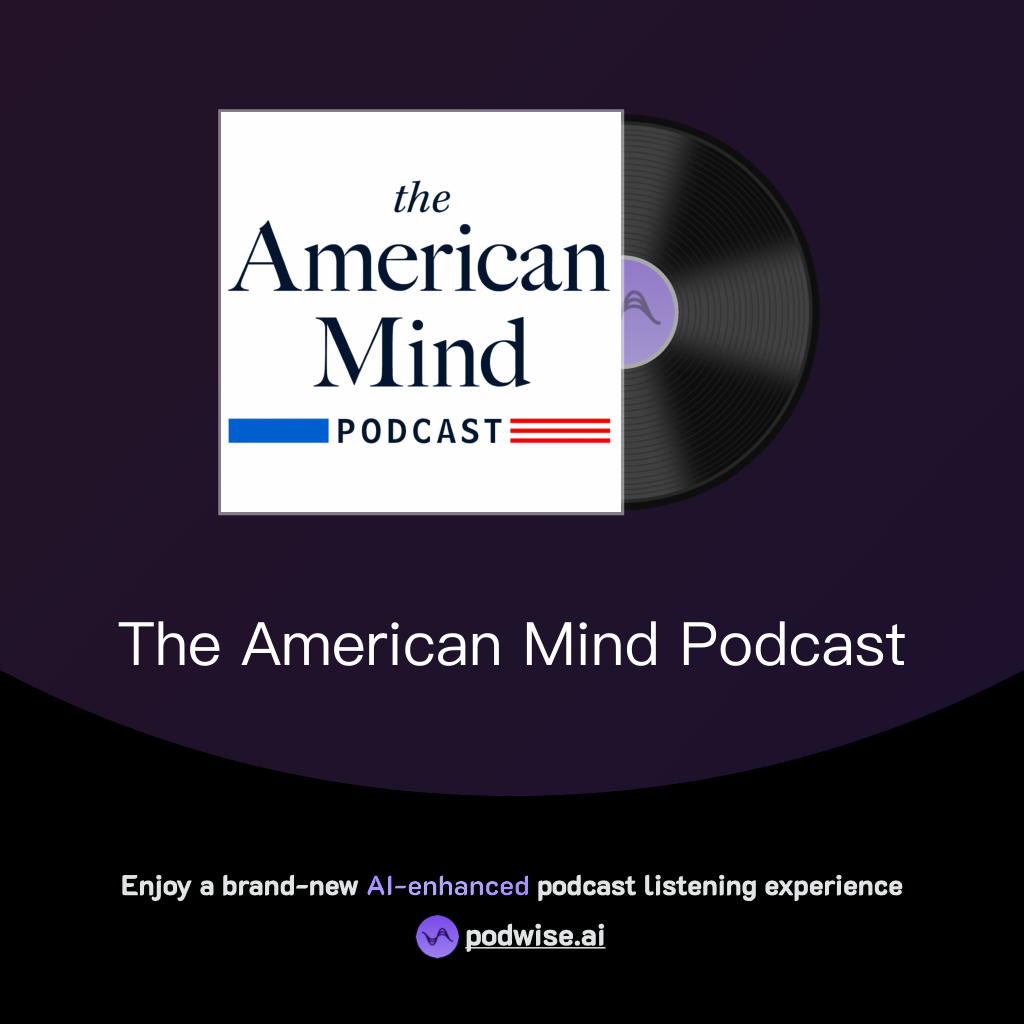The American Mind | Podwise