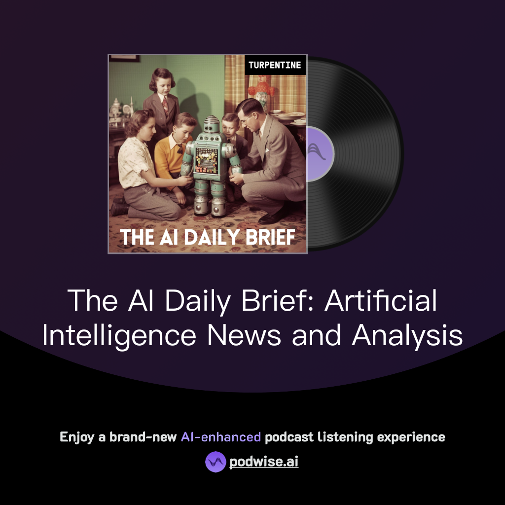 The AI Daily Brief: Artificial Intelligence News and Analysis | Podwise