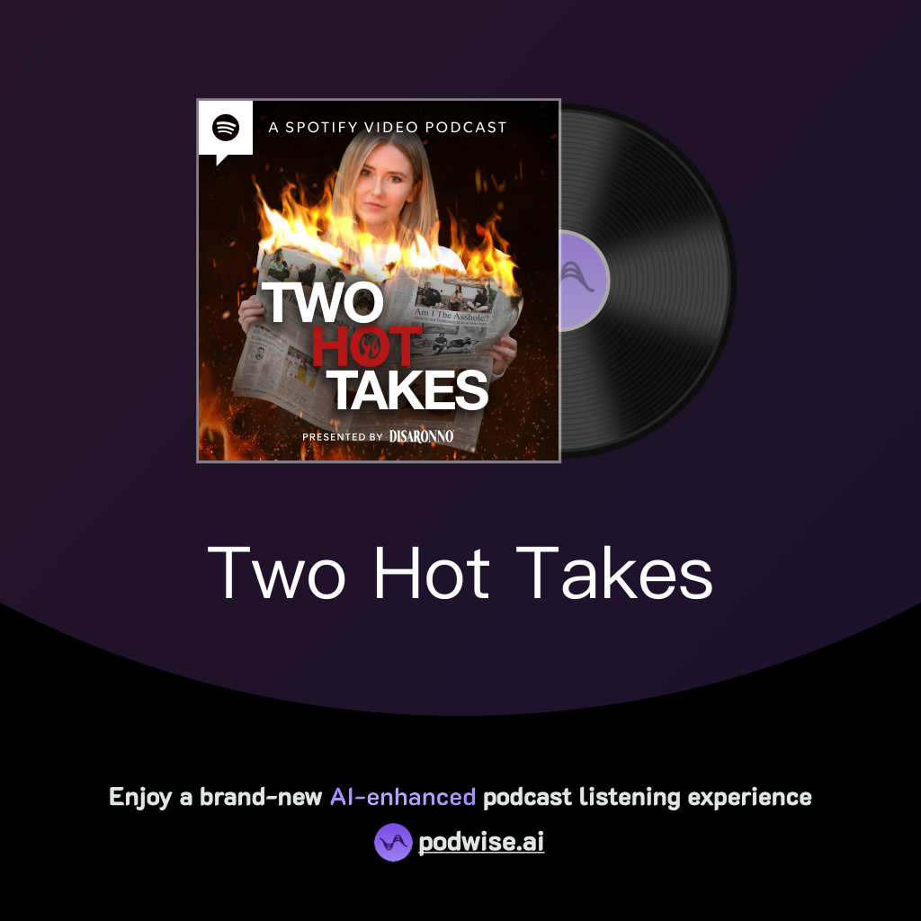 Two Hot Takes | Podwise