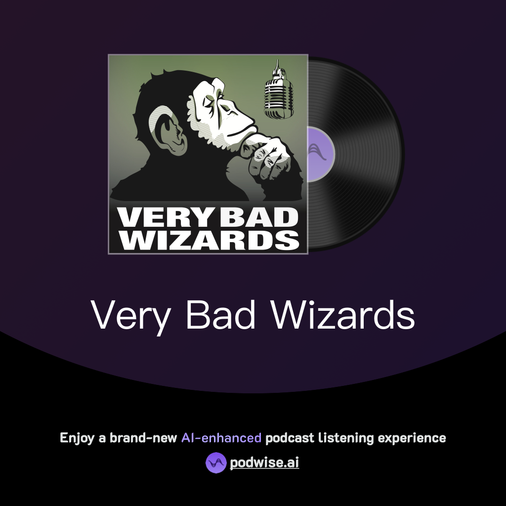 Very Bad Wizards | Podwise
