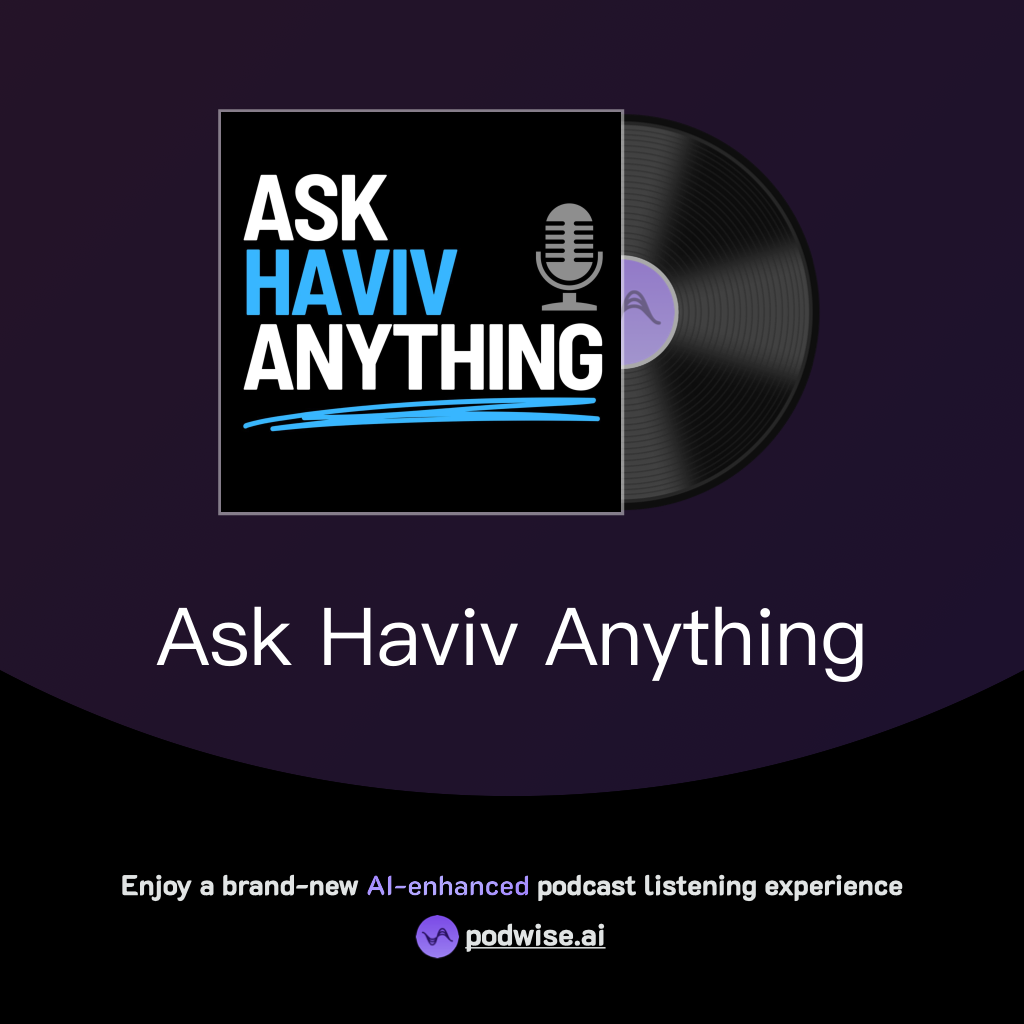 Ask Haviv Anything | Podwise