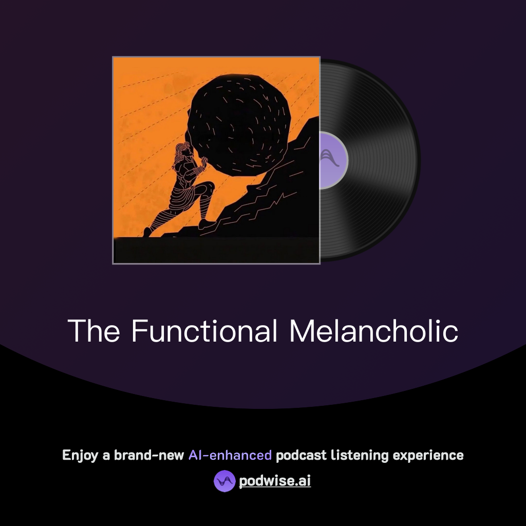 The Functional Melancholic | Podwise