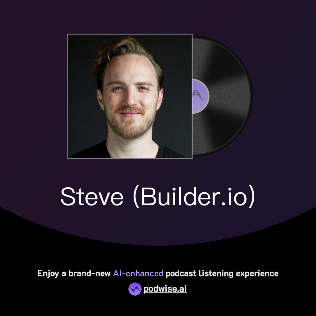 Steve (Builder.io) | Podwise