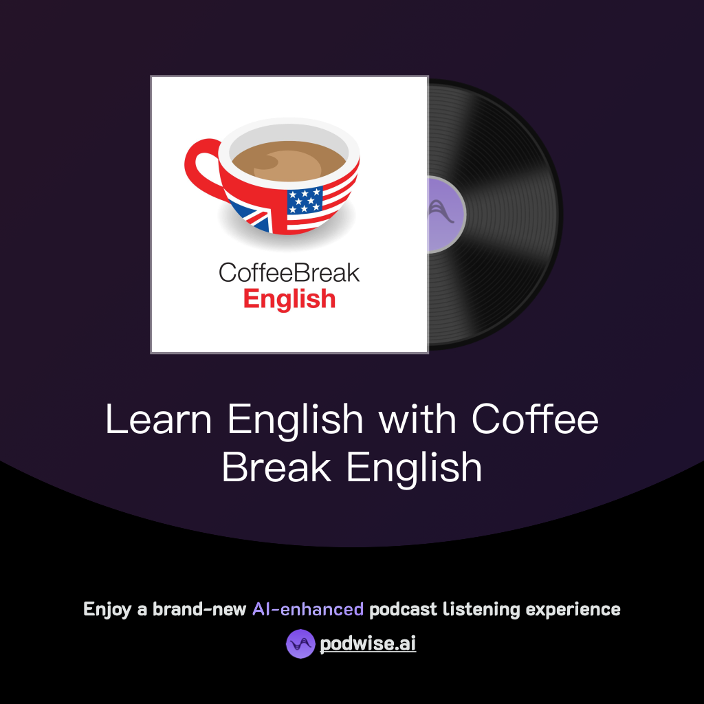 Learn English with Coffee Break English | Podwise