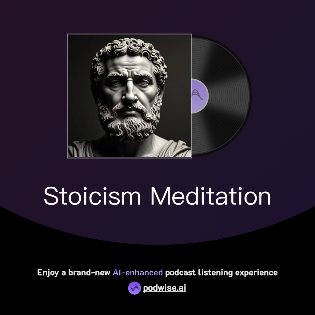 Stoicism Meditation | Podwise