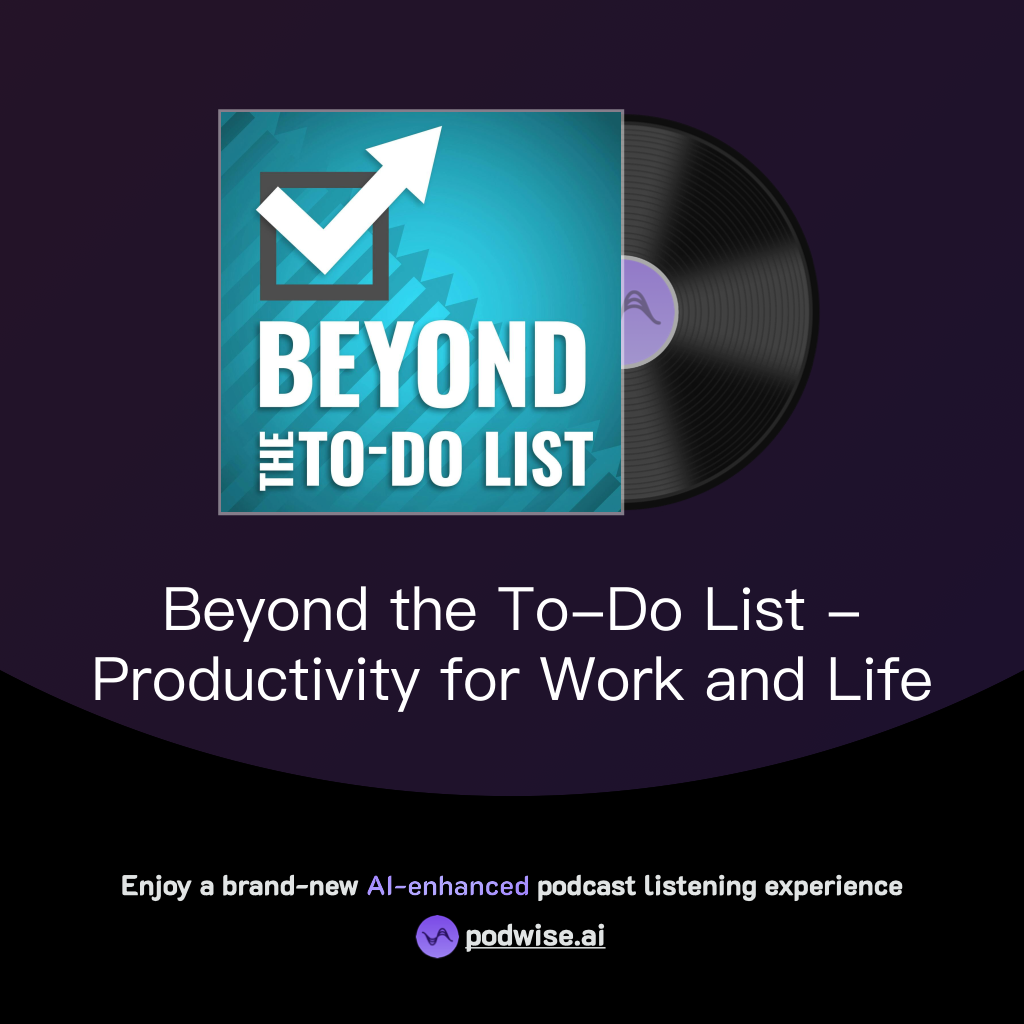 Beyond the To-Do List - Productivity for Work and Life | Podwise
