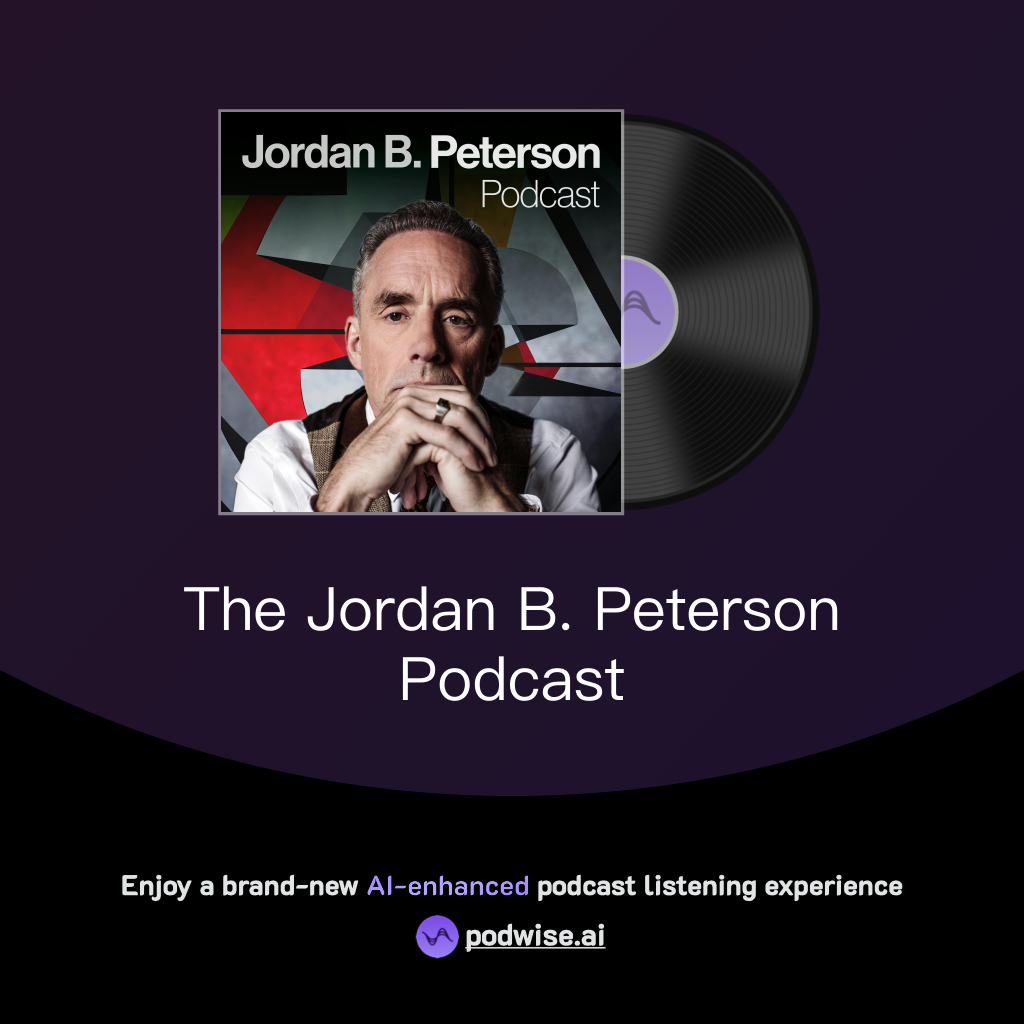 The Jordan B. Peterson Podcast | Podwise