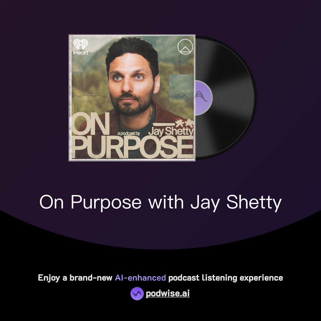 On Purpose with Jay Shetty | Podwise