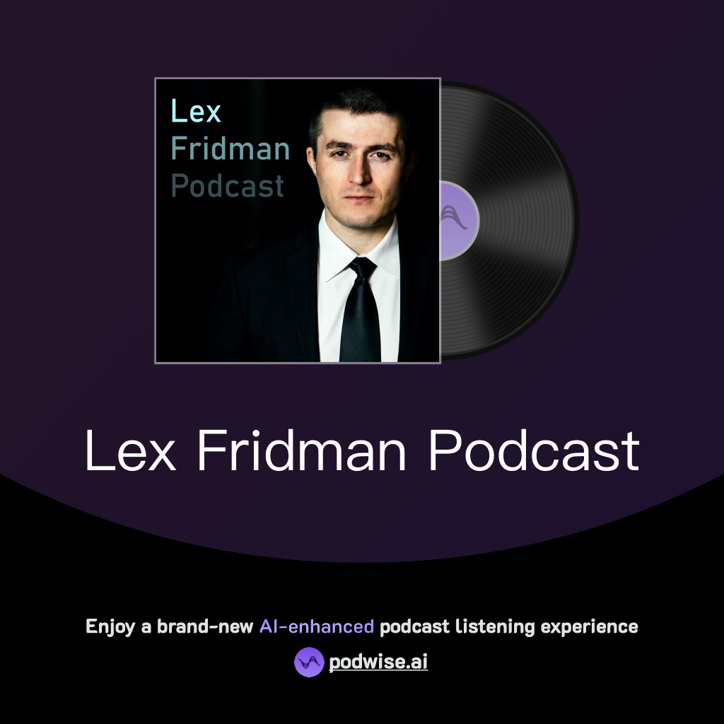 Lex Fridman Podcast | Podwise