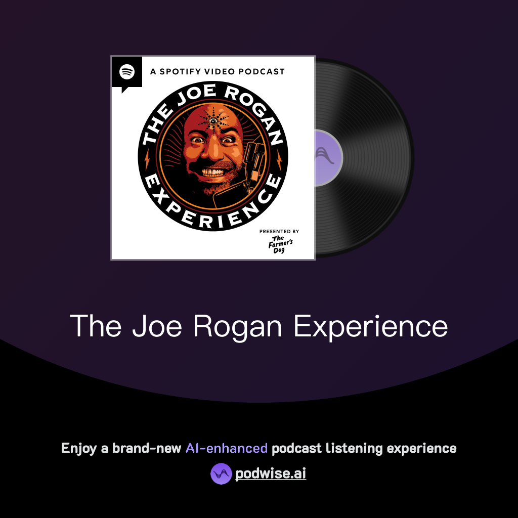 The Joe Rogan Experience | Podwise