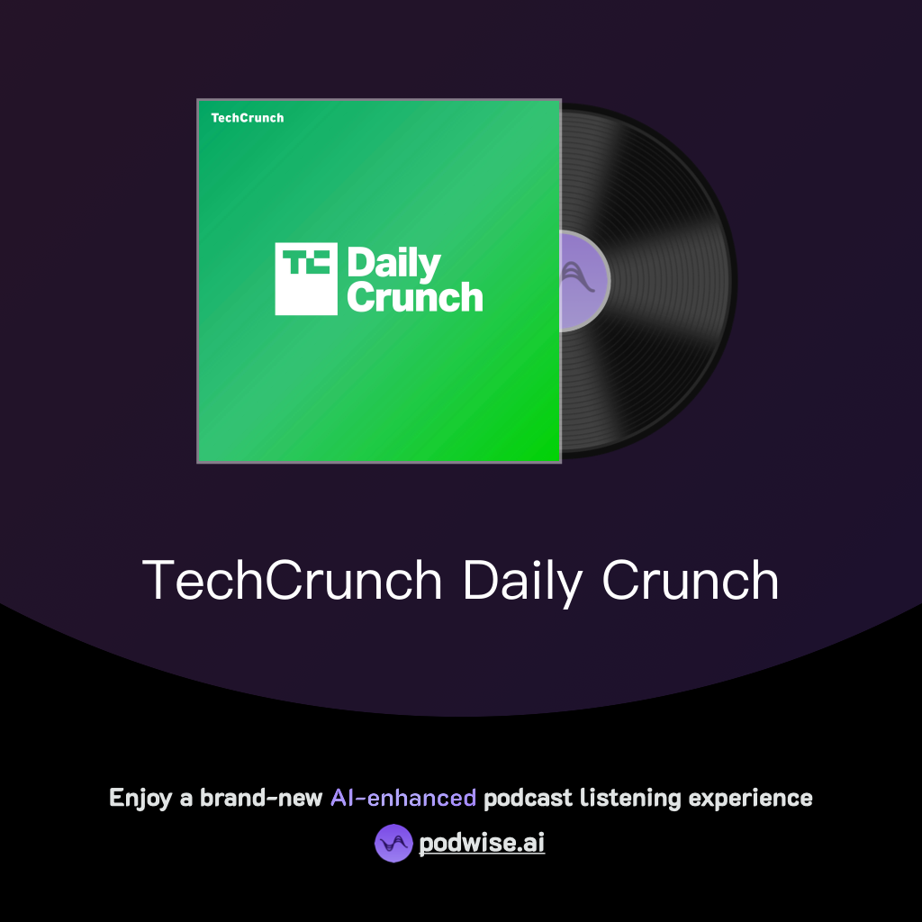TechCrunch Daily Crunch | Podwise