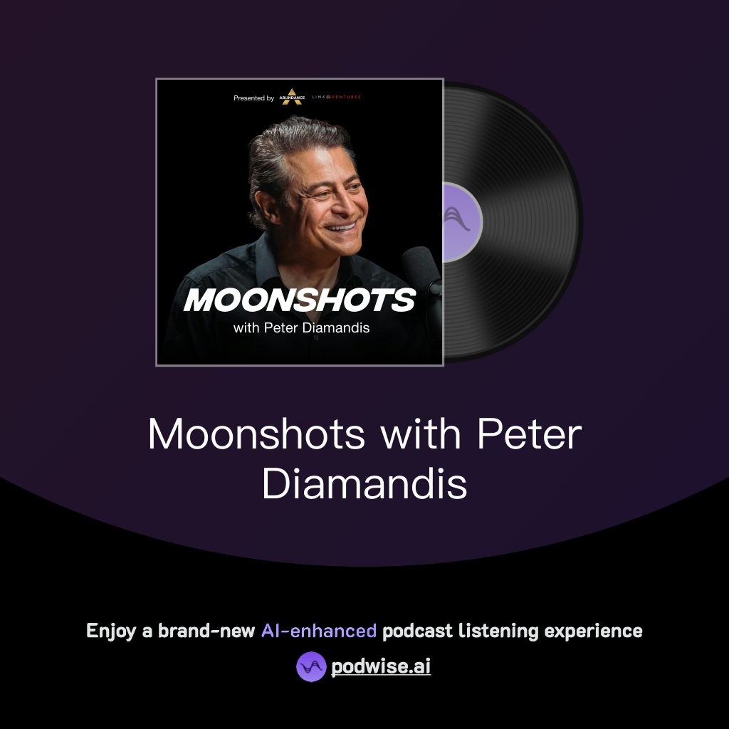 Moonshots with Peter Diamandis | Podwise