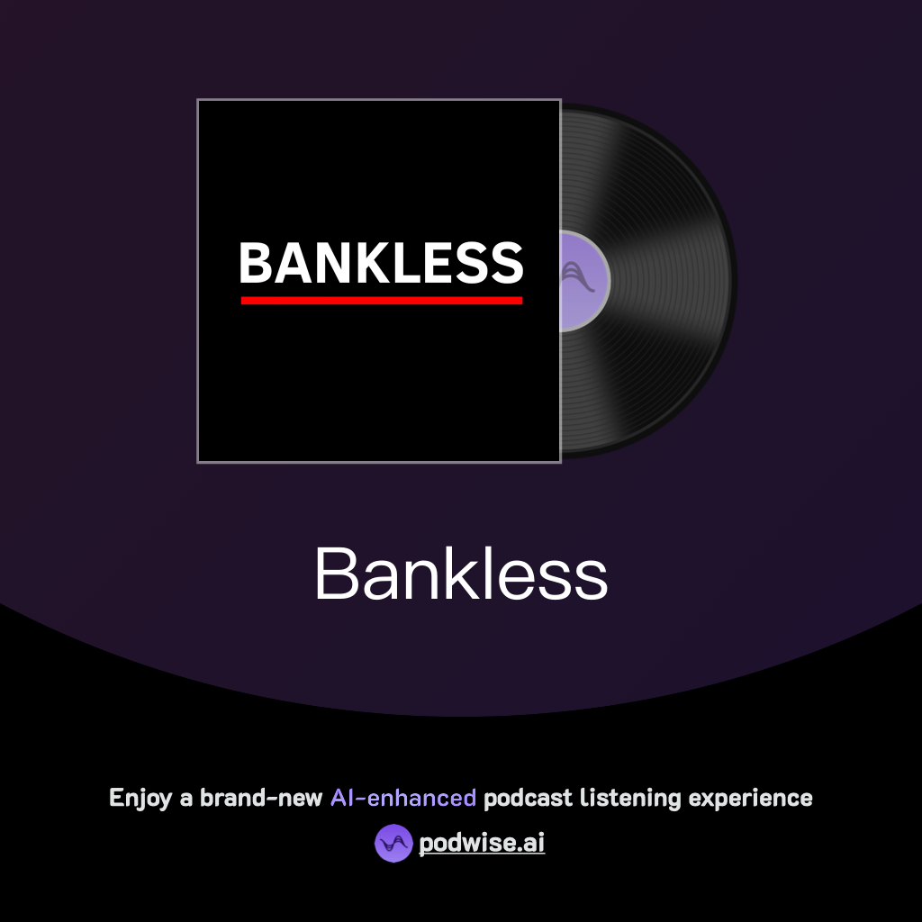 Bankless | Podwise